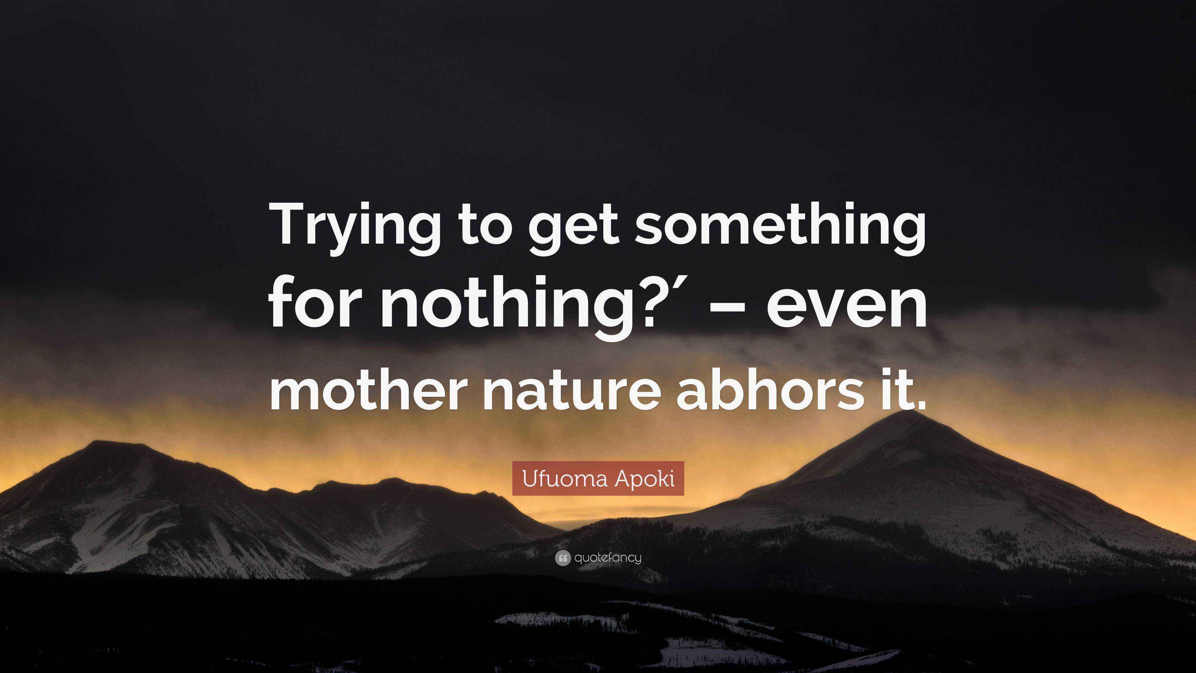 Ufuoma Apoki Quote: “Trying to get something for nothing?′ – even ...