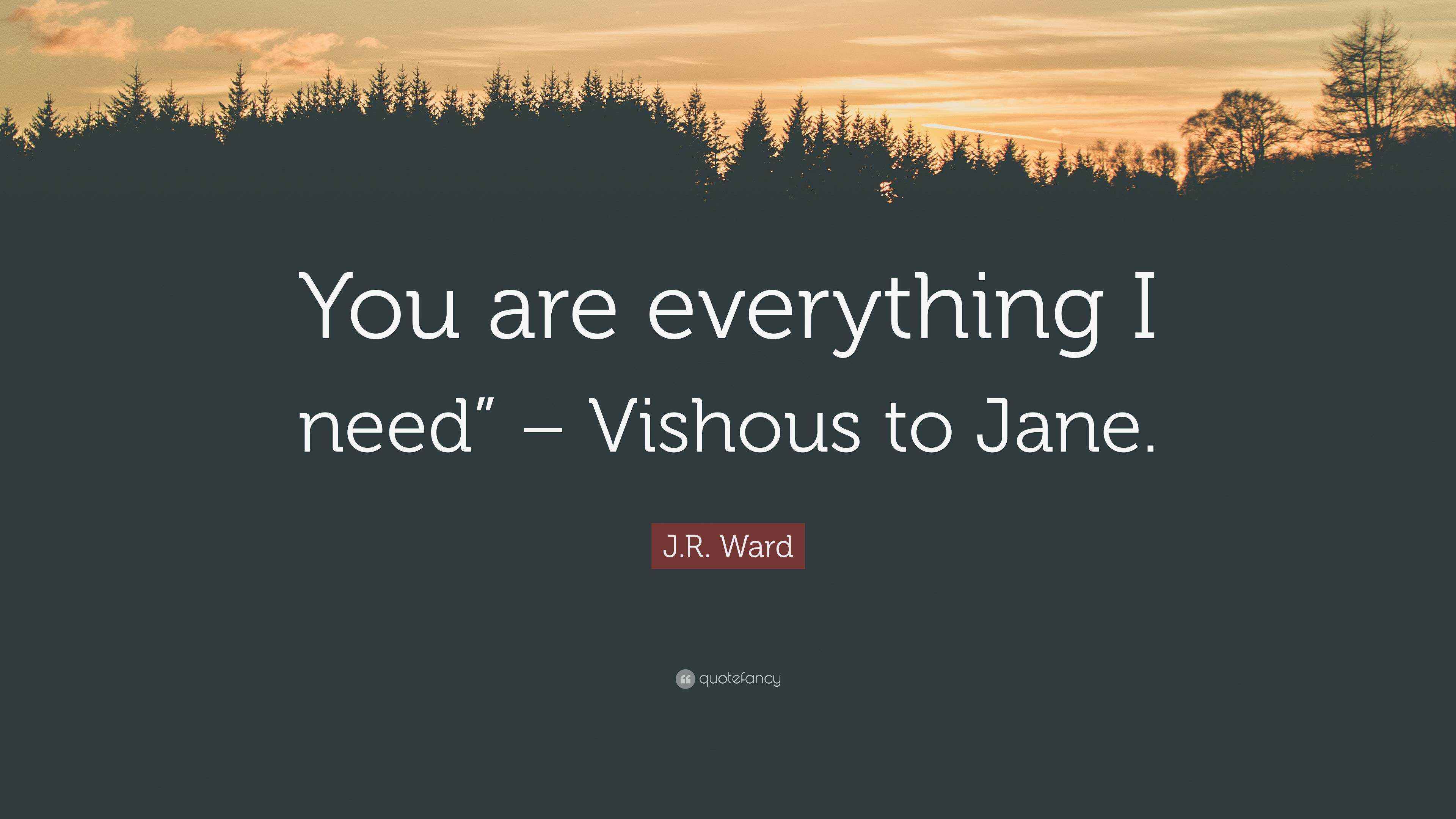 J.R. Ward Quote: “You are everything I need” – Vishous to Jane.”