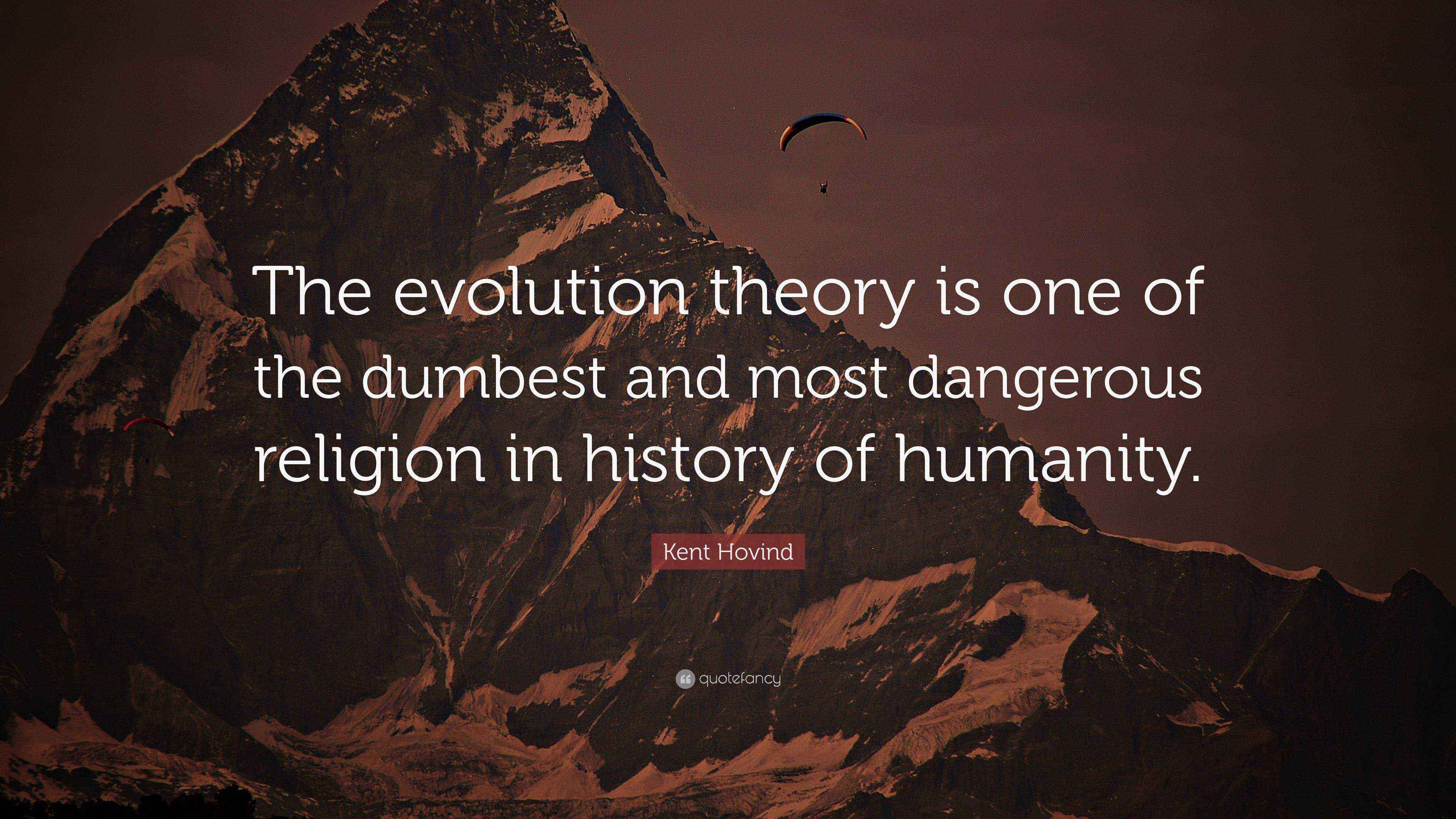 Kent Hovind Quote: “The evolution theory is one of the dumbest and most ...