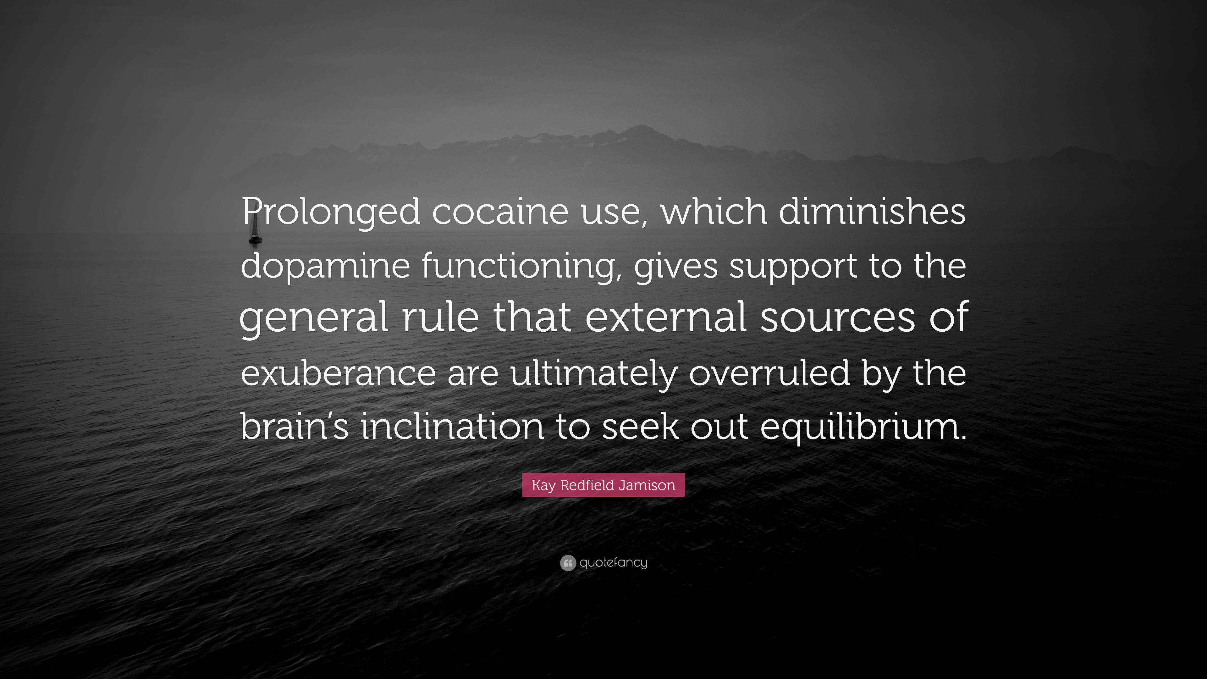 Kay Redfield Jamison Quote: “Prolonged cocaine use, which diminishes ...