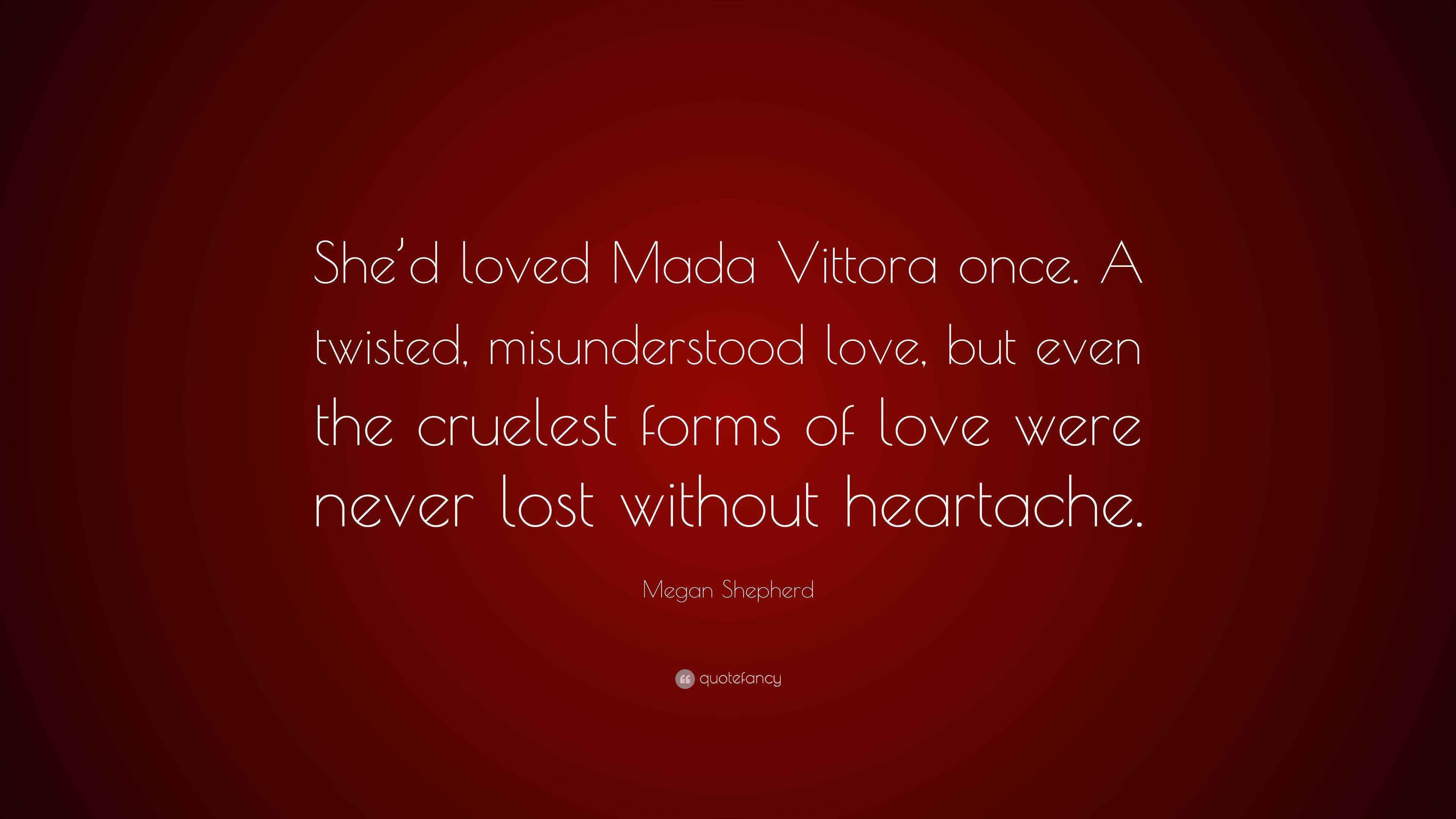 Megan Shepherd Quote: “She’d loved Mada Vittora once. A twisted ...