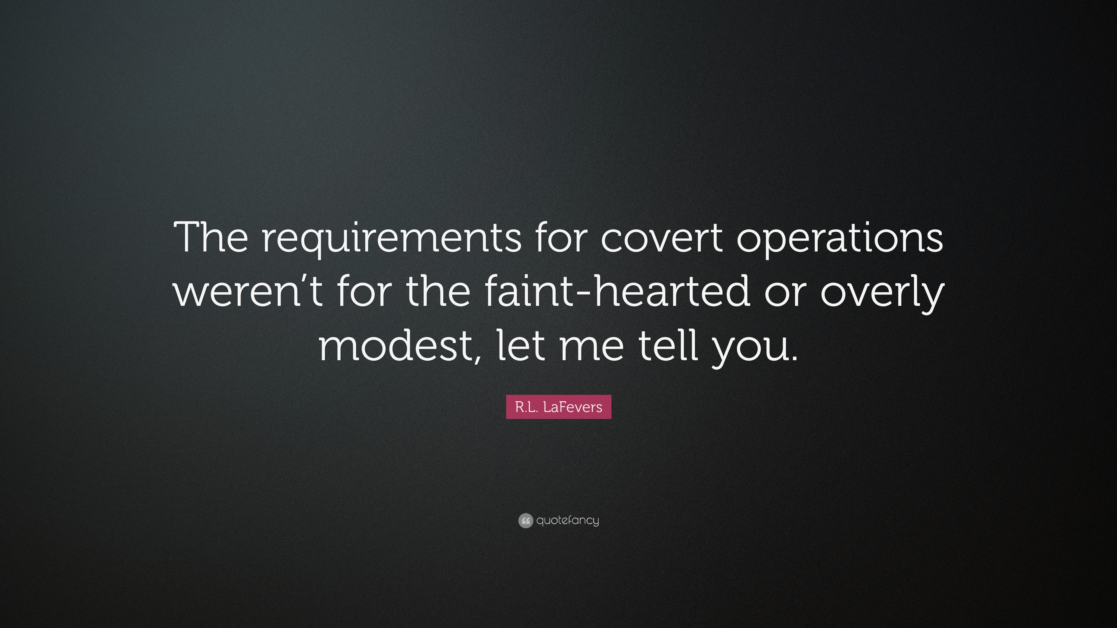 R.L. LaFevers Quote: “The requirements for covert operations weren’t ...