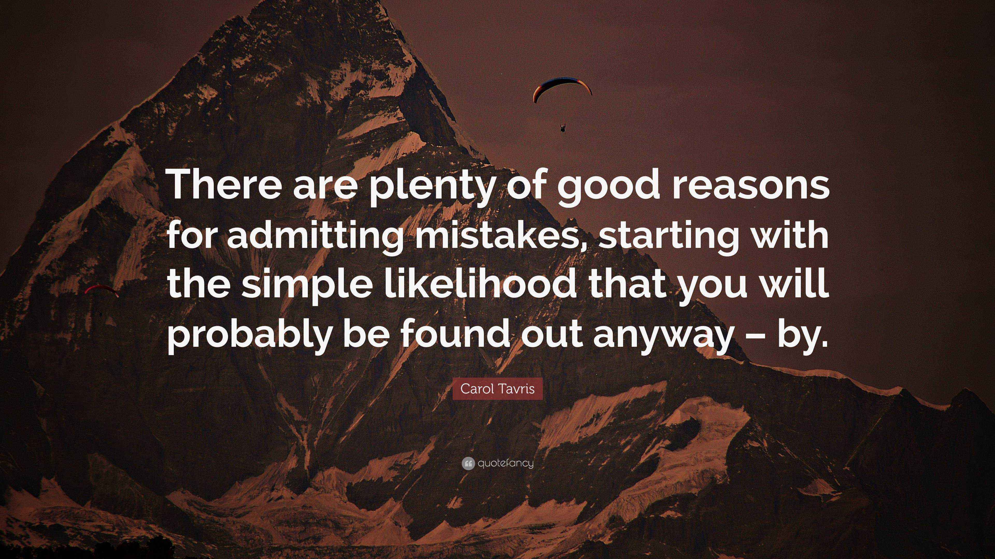 Carol Tavris Quote: “There are plenty of good reasons for admitting ...