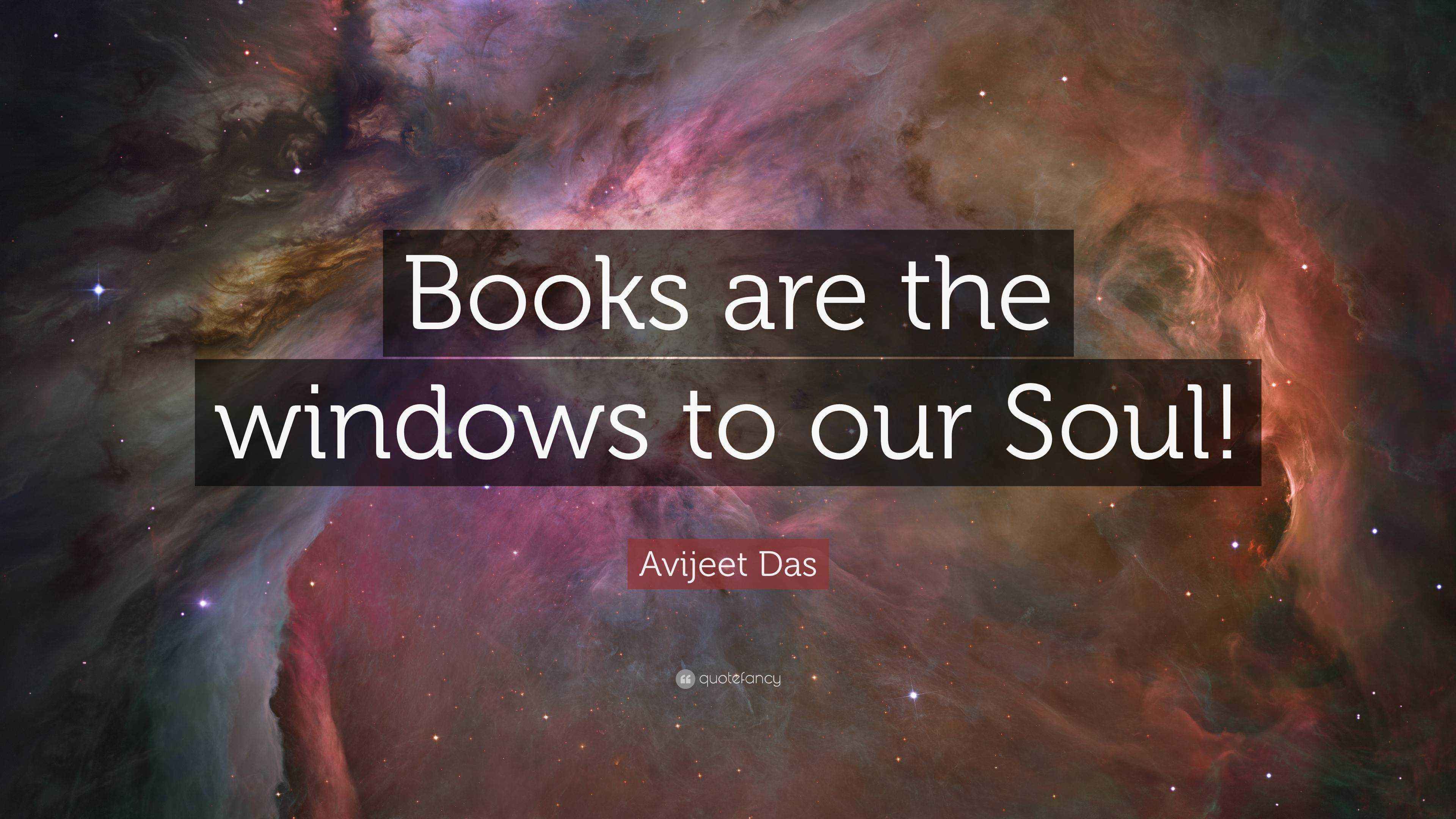 Avijeet Das Quote: “Books are the windows to our Soul!”