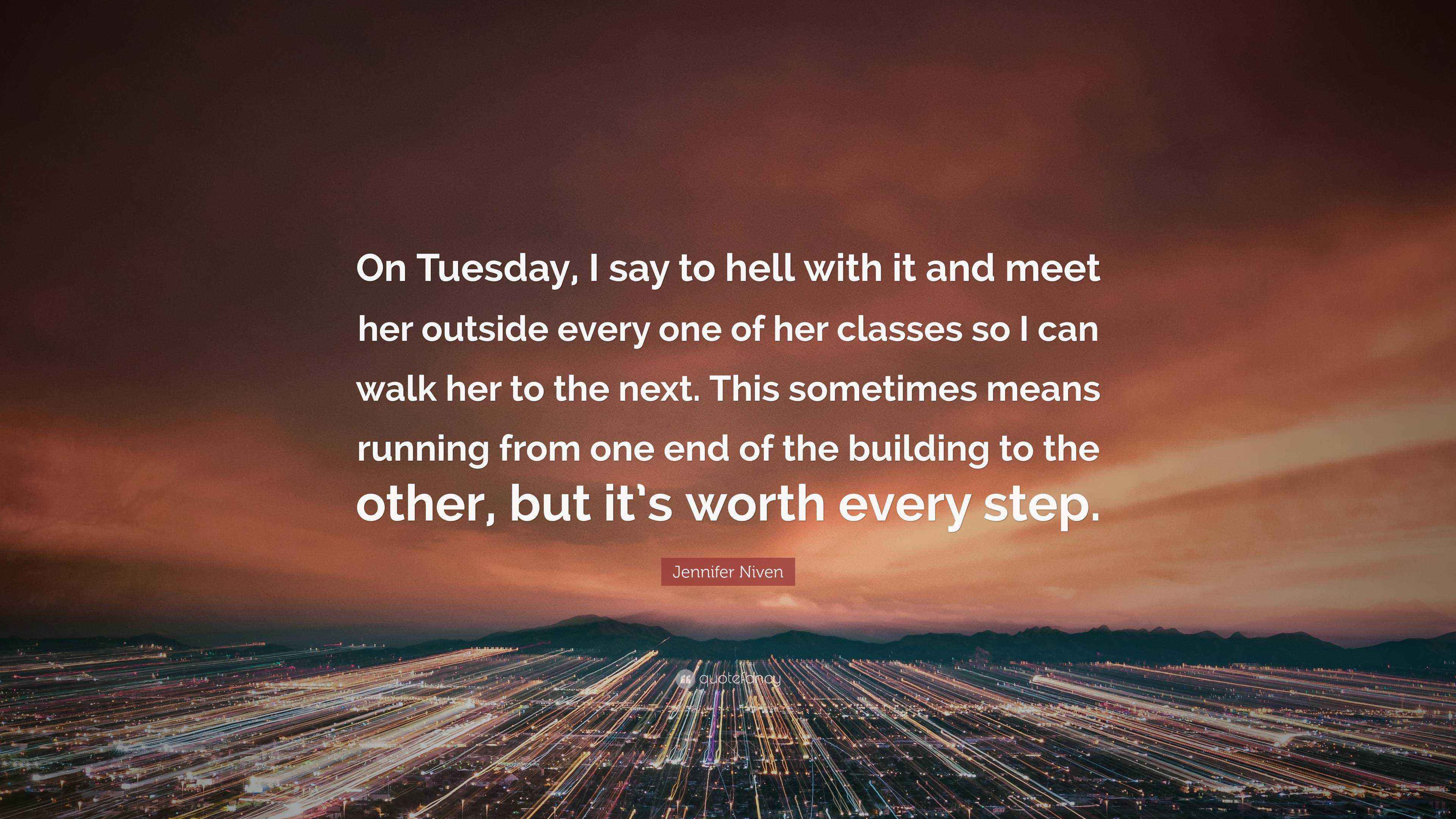 Jennifer Niven Quote: “On Tuesday, I say to hell with it and meet her ...