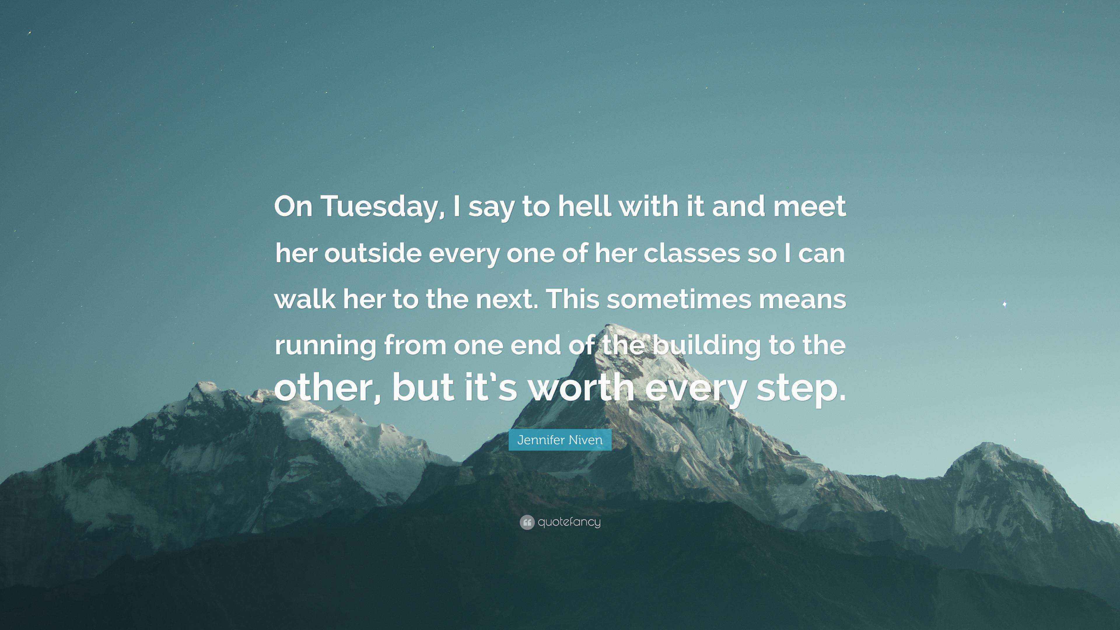 Jennifer Niven Quote: “On Tuesday, I say to hell with it and meet her ...