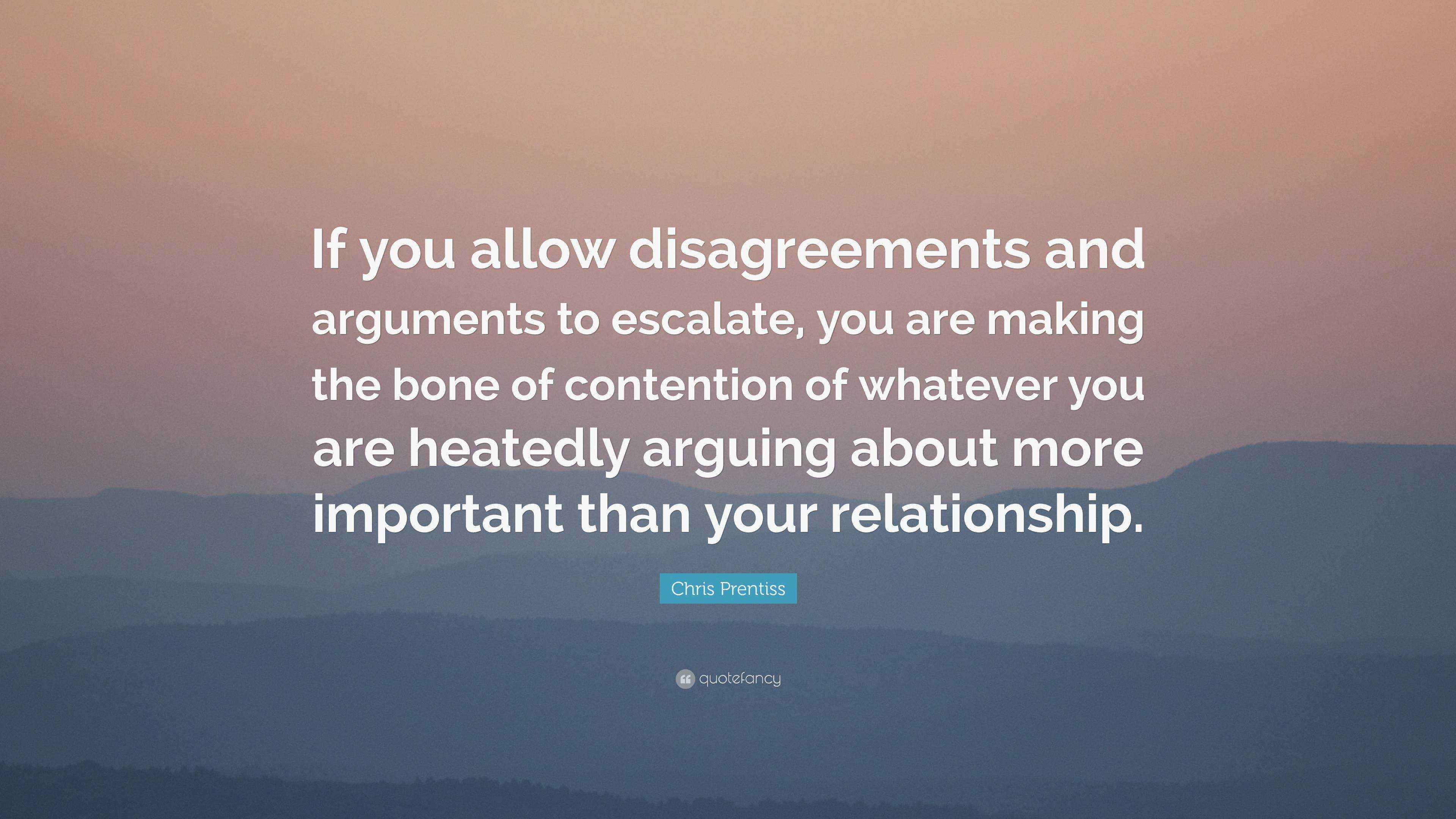 Chris Prentiss Quote: “If you allow disagreements and arguments to ...