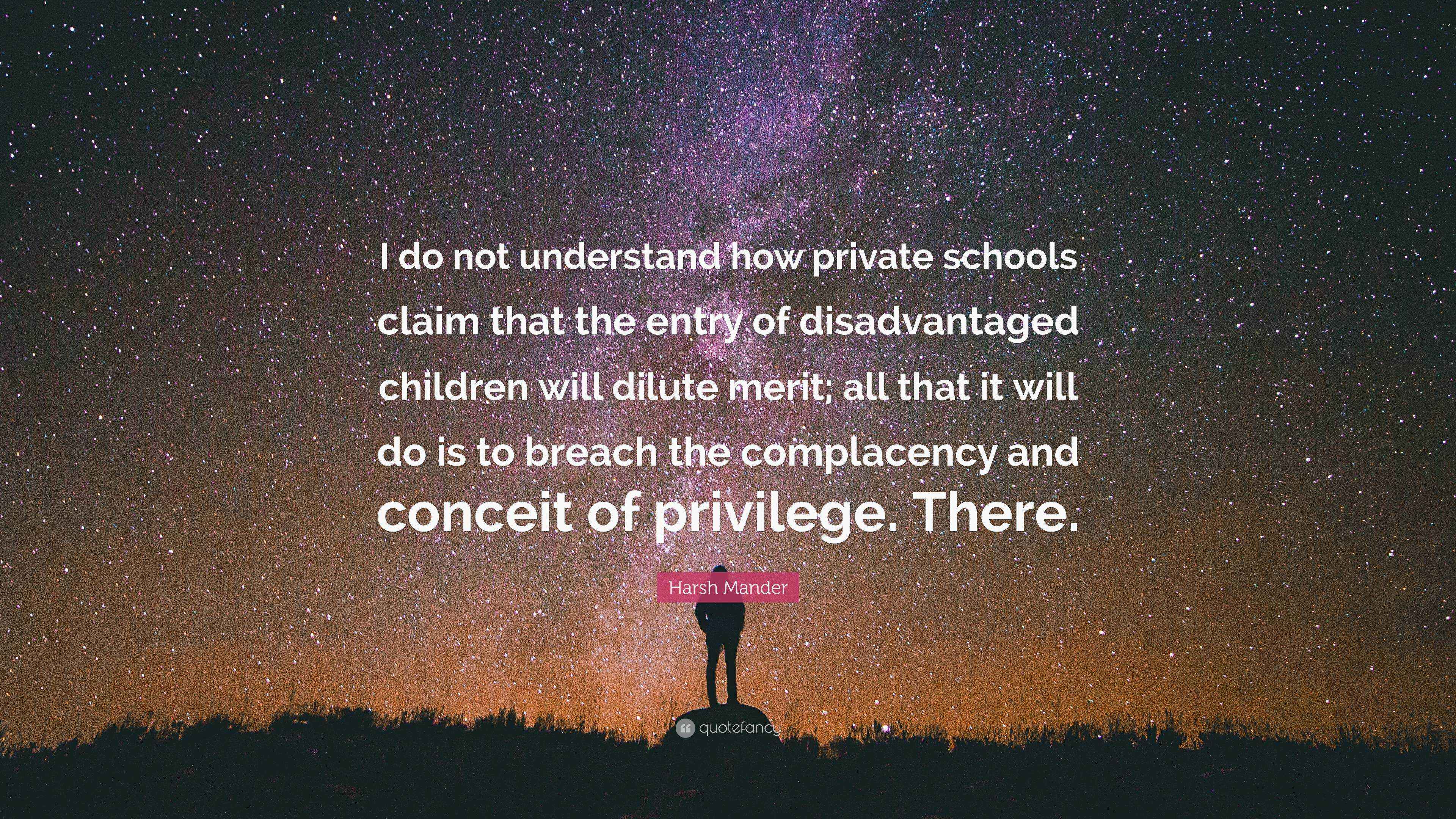 Harsh Mander Quote: “I do not understand how private schools claim that ...