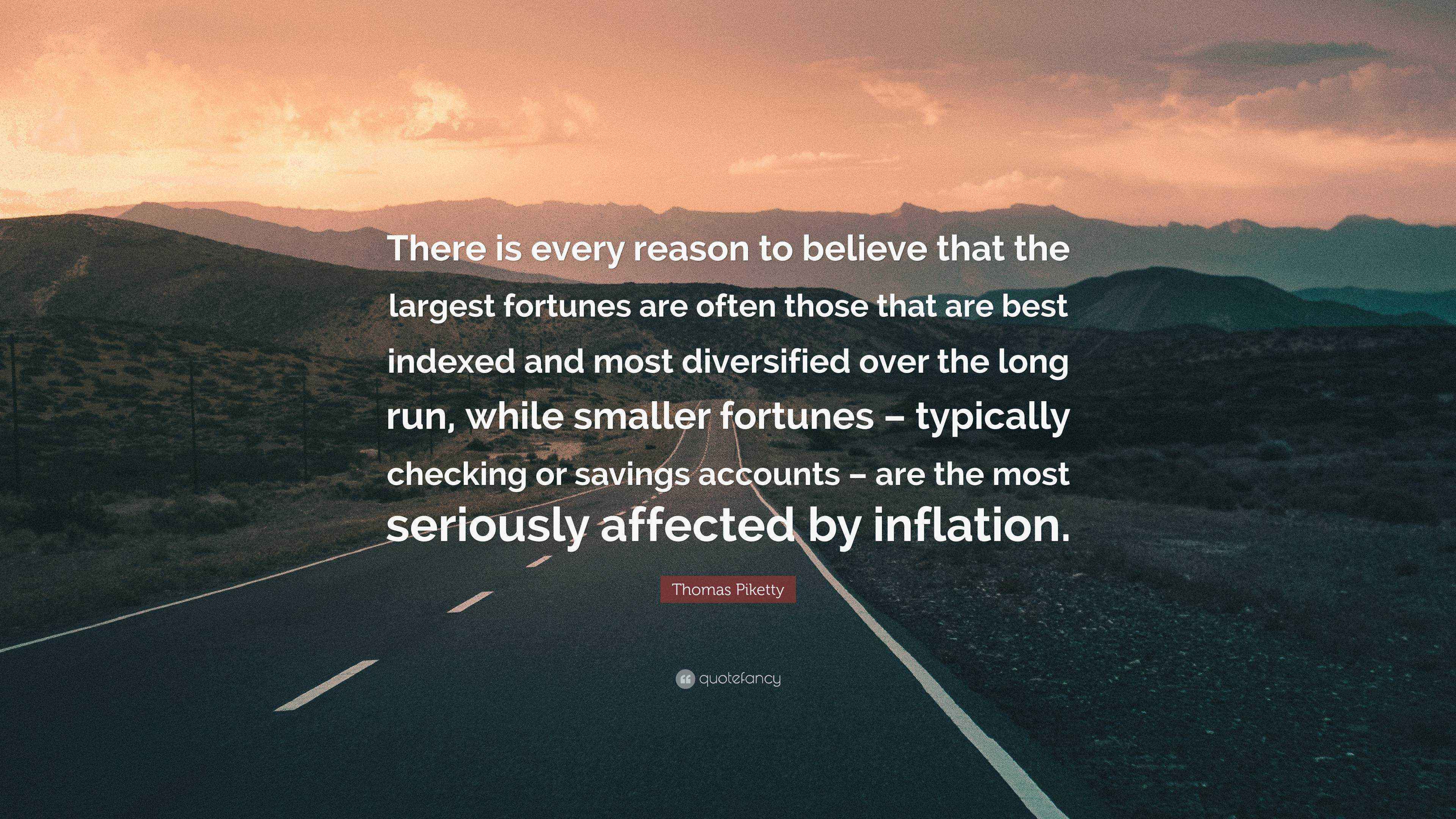 Thomas Piketty Quote: “There is every reason to believe that the ...
