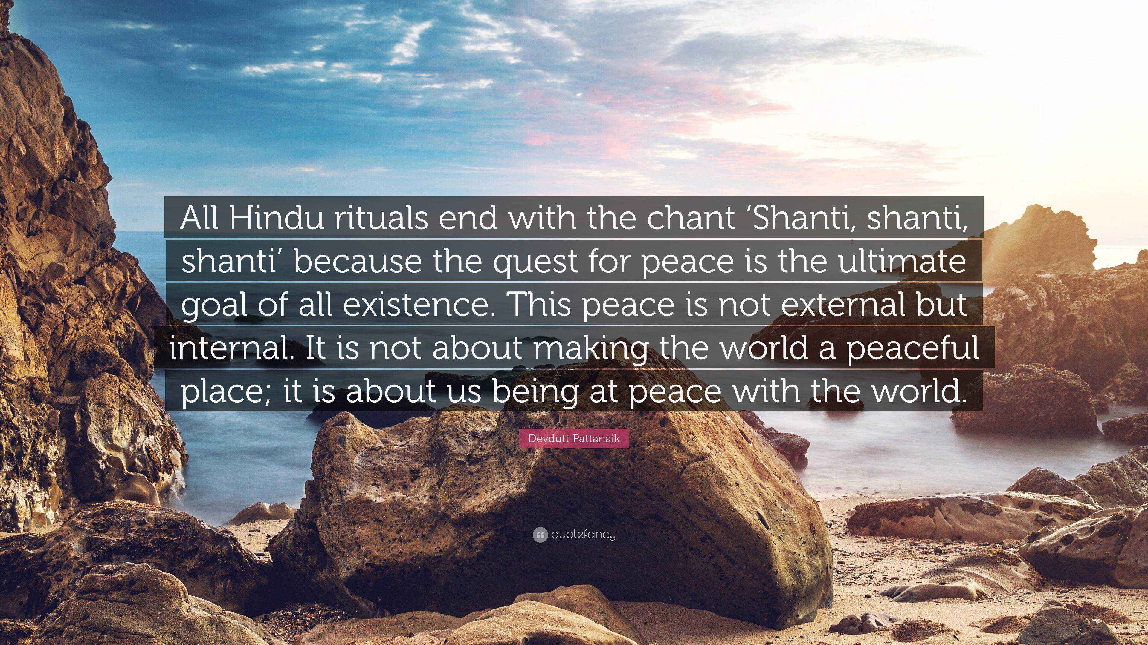 Devdutt Pattanaik Quote: “All Hindu rituals end with the chant ‘Shanti ...