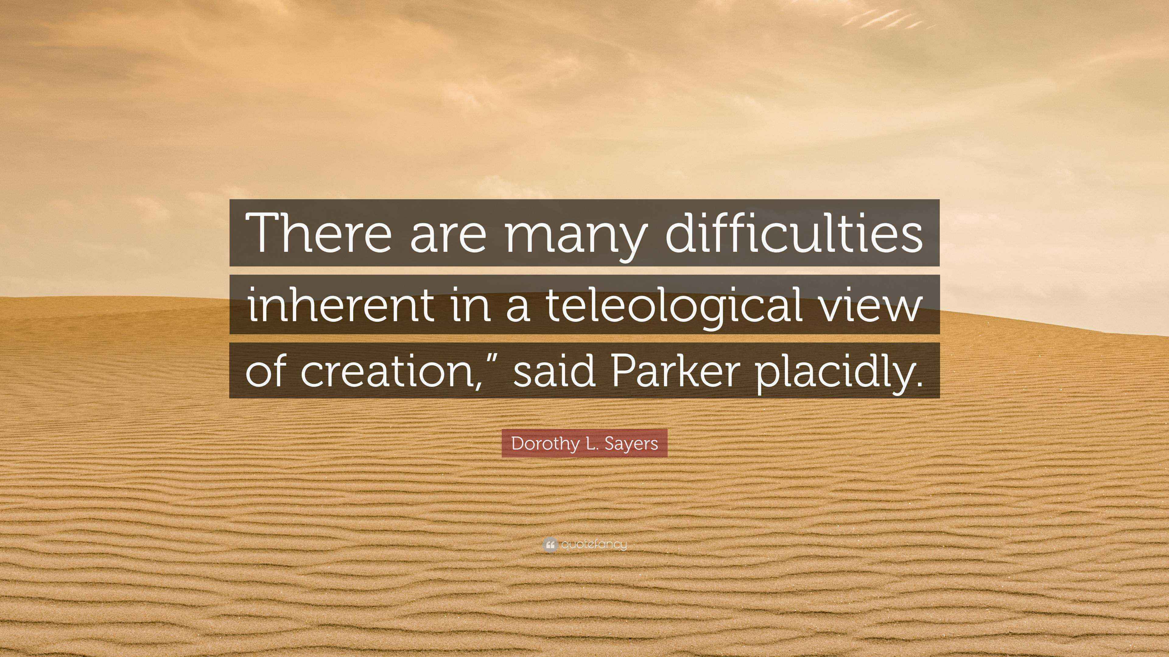Dorothy L. Sayers Quote: “There are many difficulties inherent in a ...