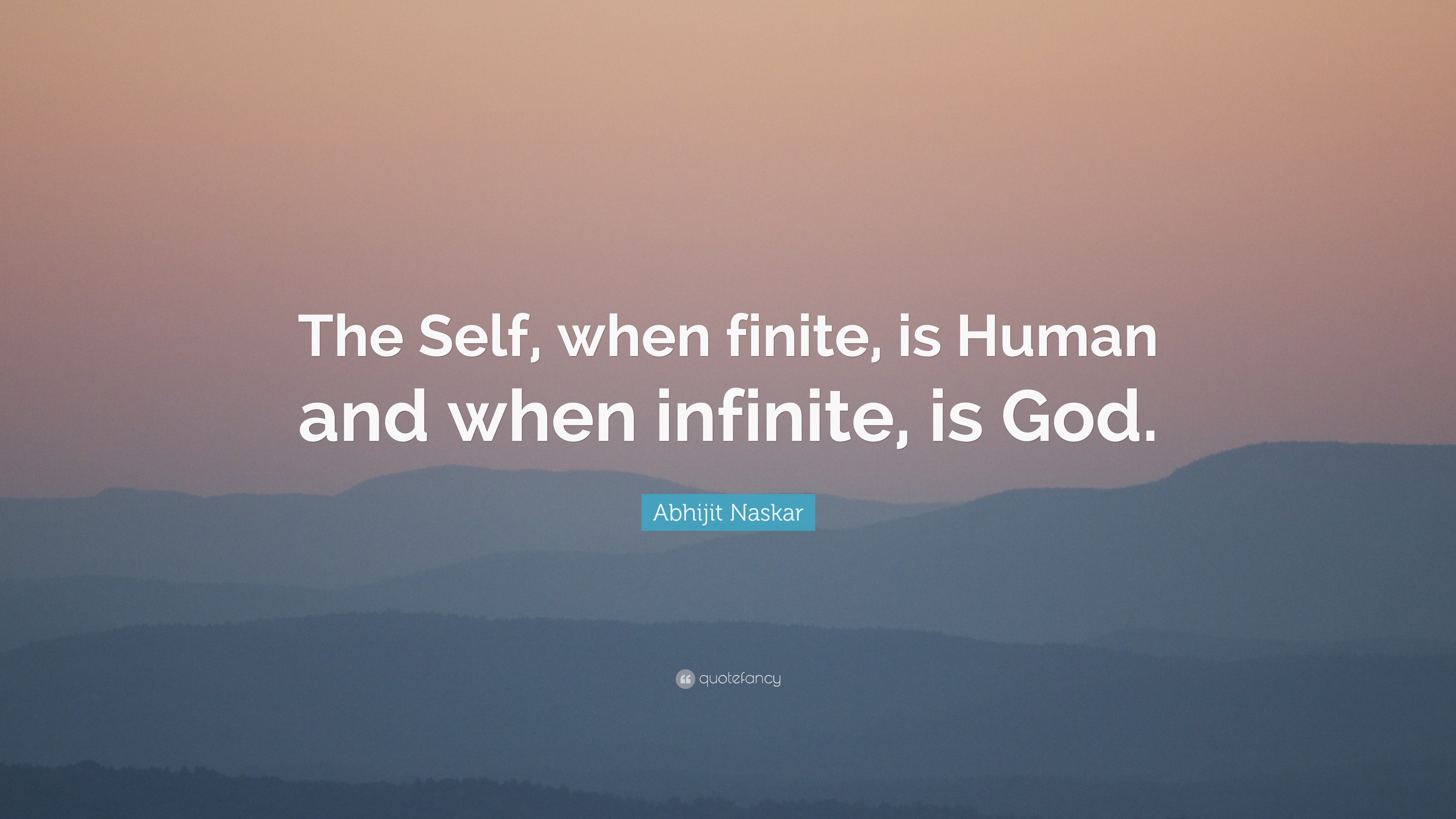 Abhijit Naskar Quote: “The Self, when finite, is Human and when ...