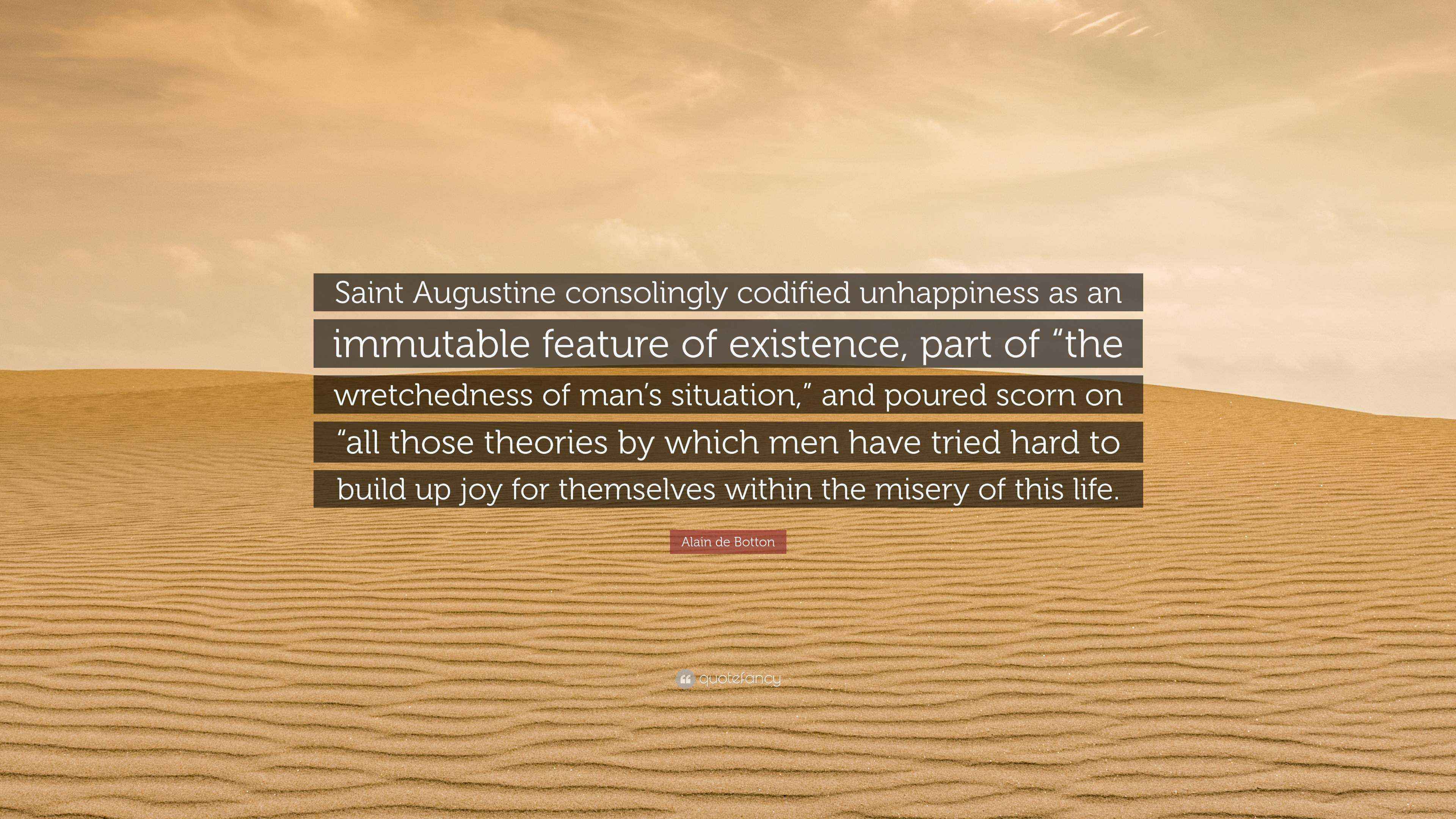 Alain de Botton Quote: “Saint Augustine consolingly codified ...