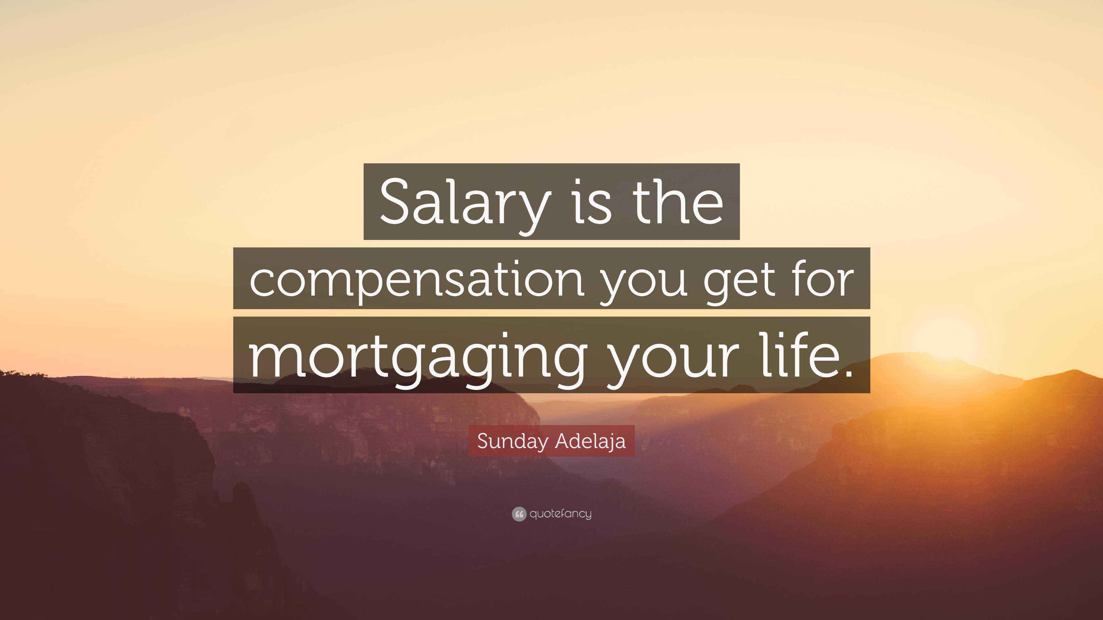 Sunday Adelaja Quote: “Salary is the compensation you get for ...