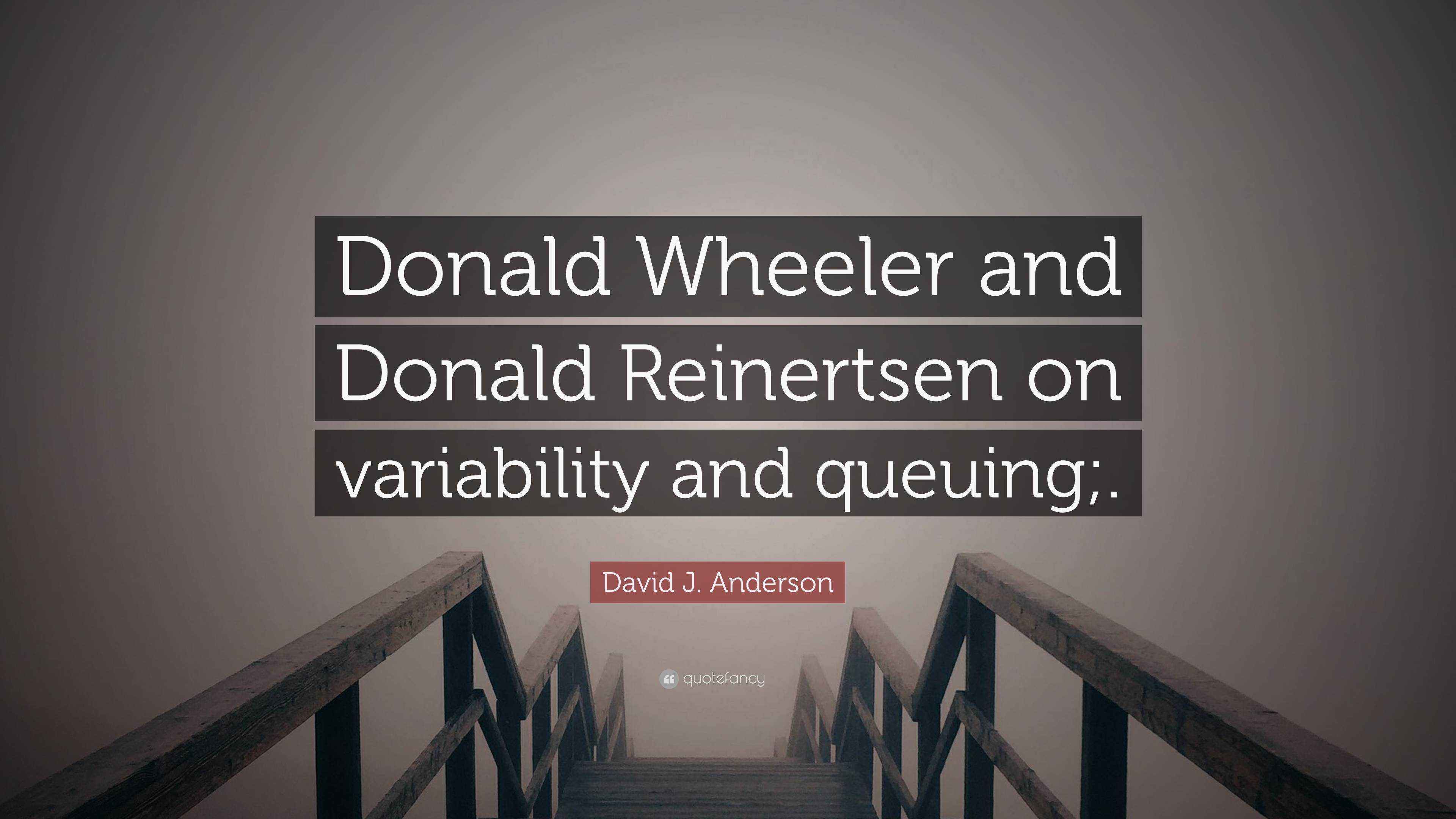 David J. Anderson Quote: “Donald Wheeler and Donald Reinertsen on ...