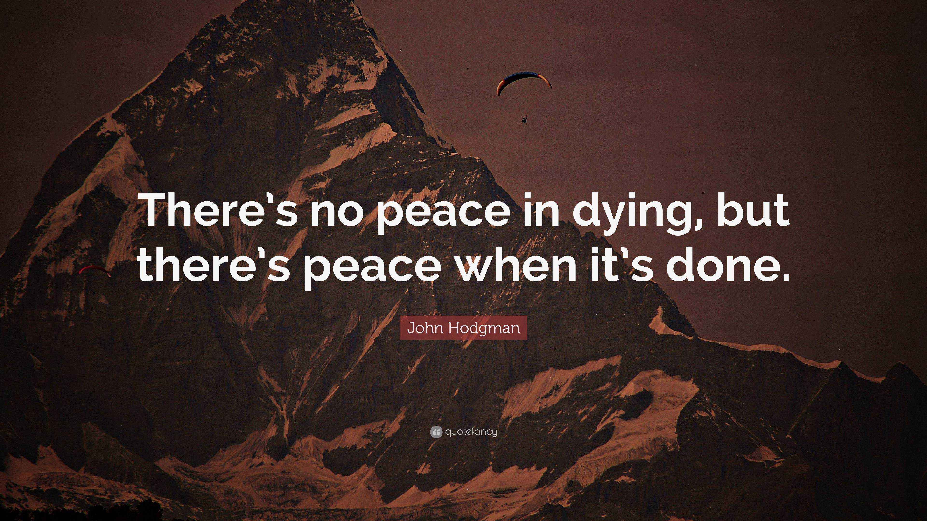 John Hodgman Quote: “There’s no peace in dying, but there’s peace when ...