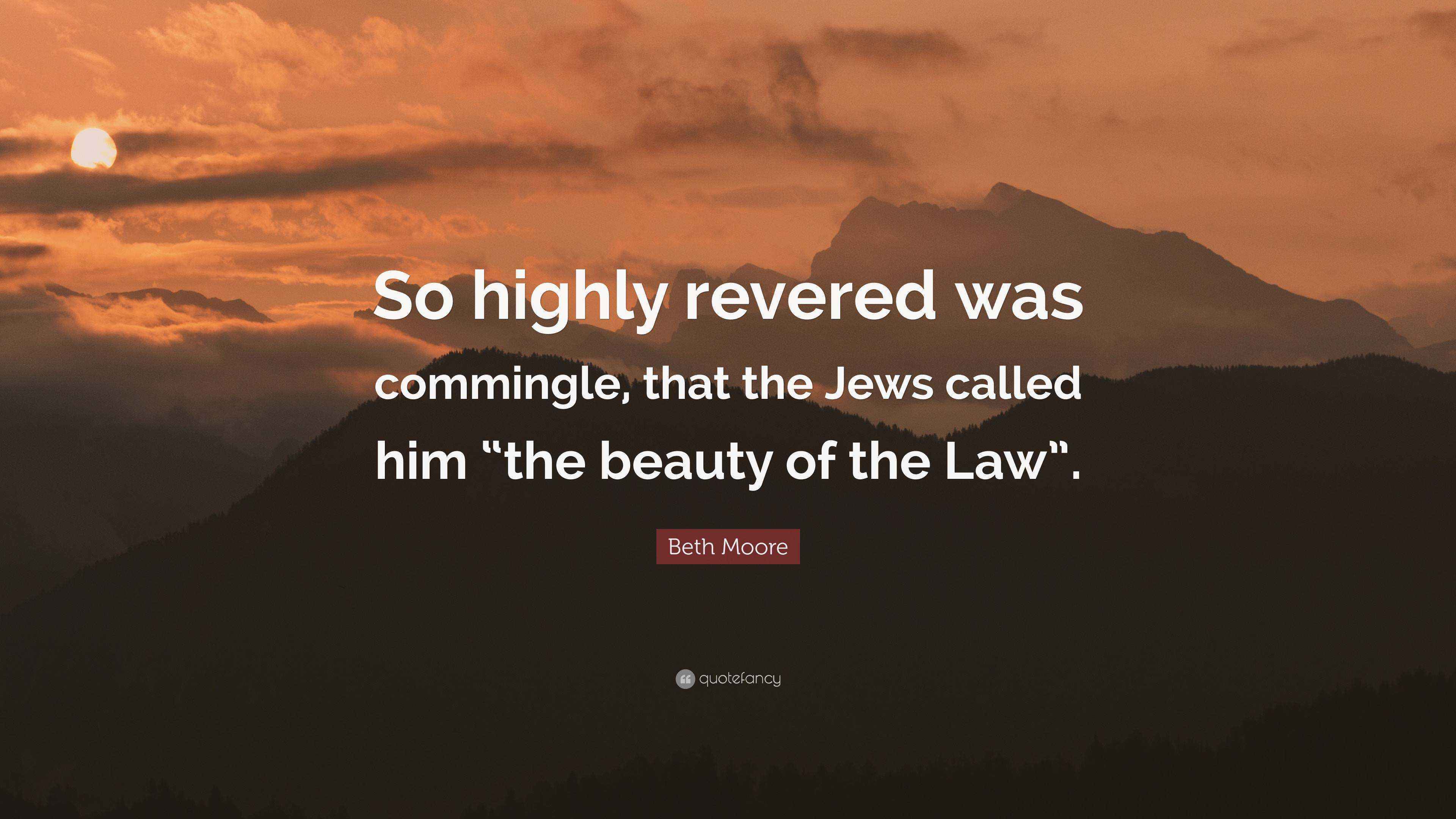 Beth Moore Quote: “So highly revered was commingle, that the Jews ...