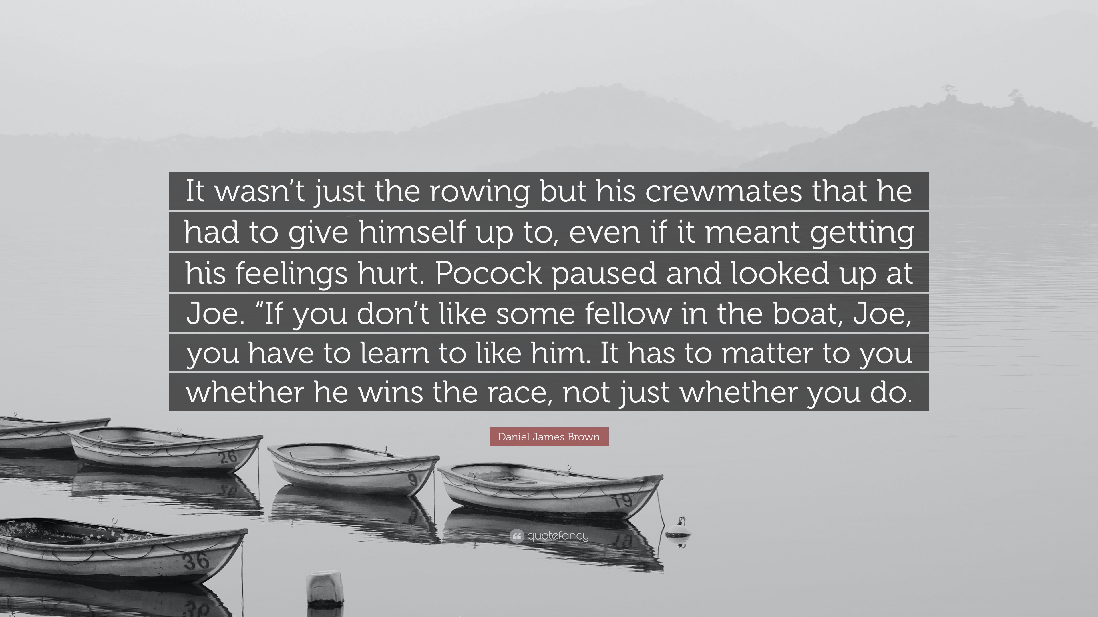 Daniel James Brown Quote: “It wasn’t just the rowing but his crewmates ...