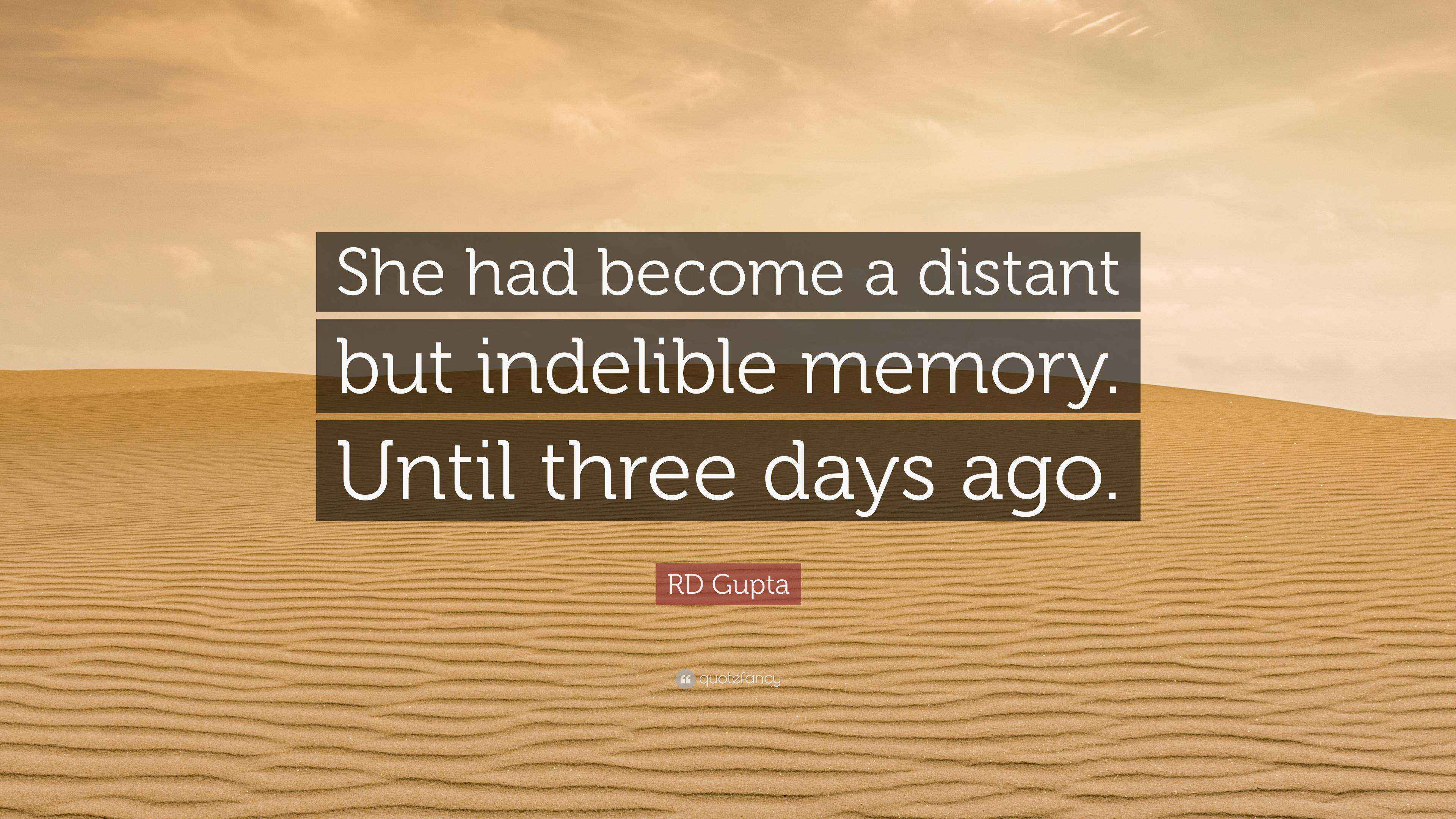 RD Gupta Quote: “She had become a distant but indelible memory. Until ...