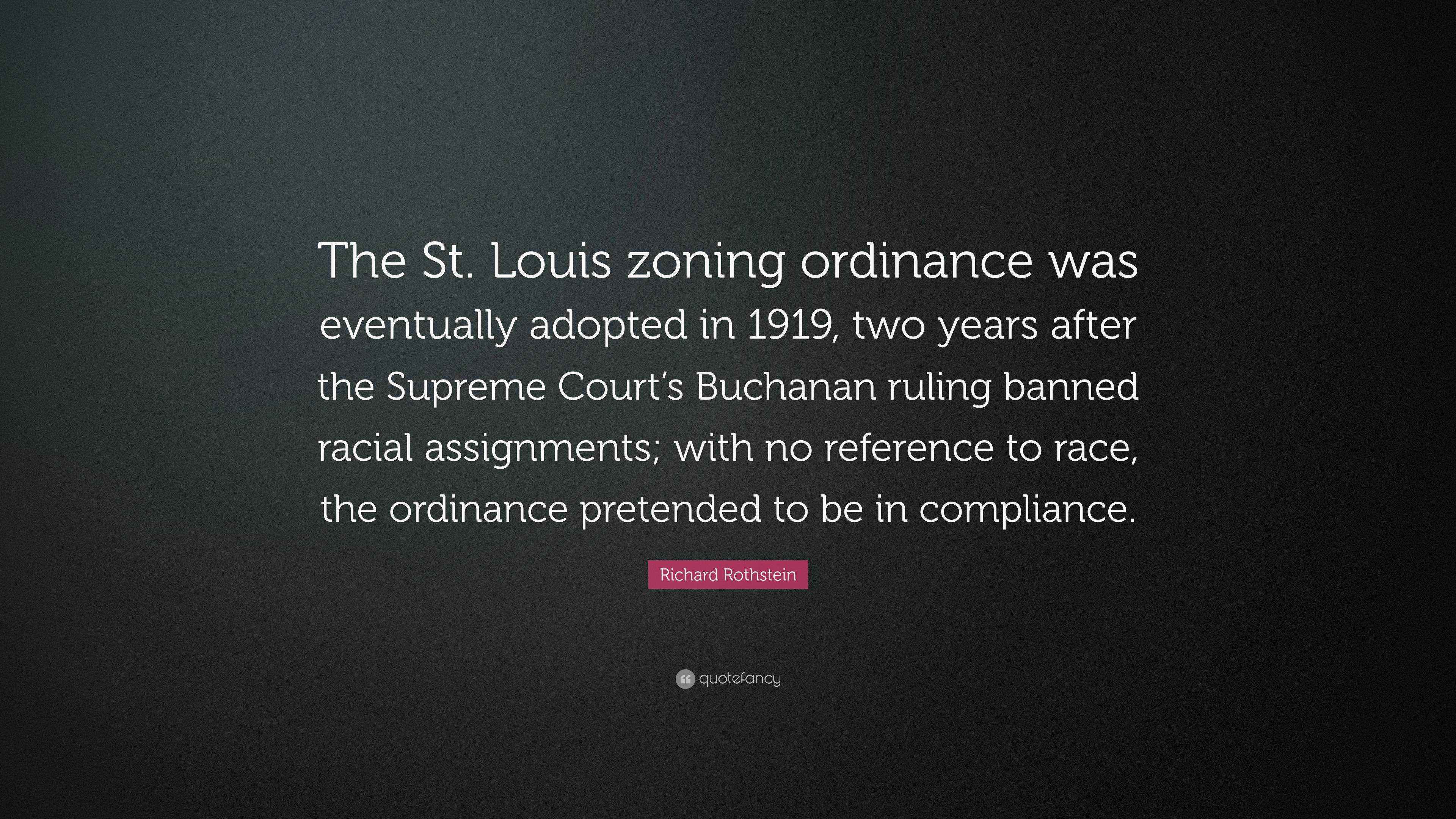 Richard Rothstein Quote: “The St. Louis zoning ordinance was eventually ...