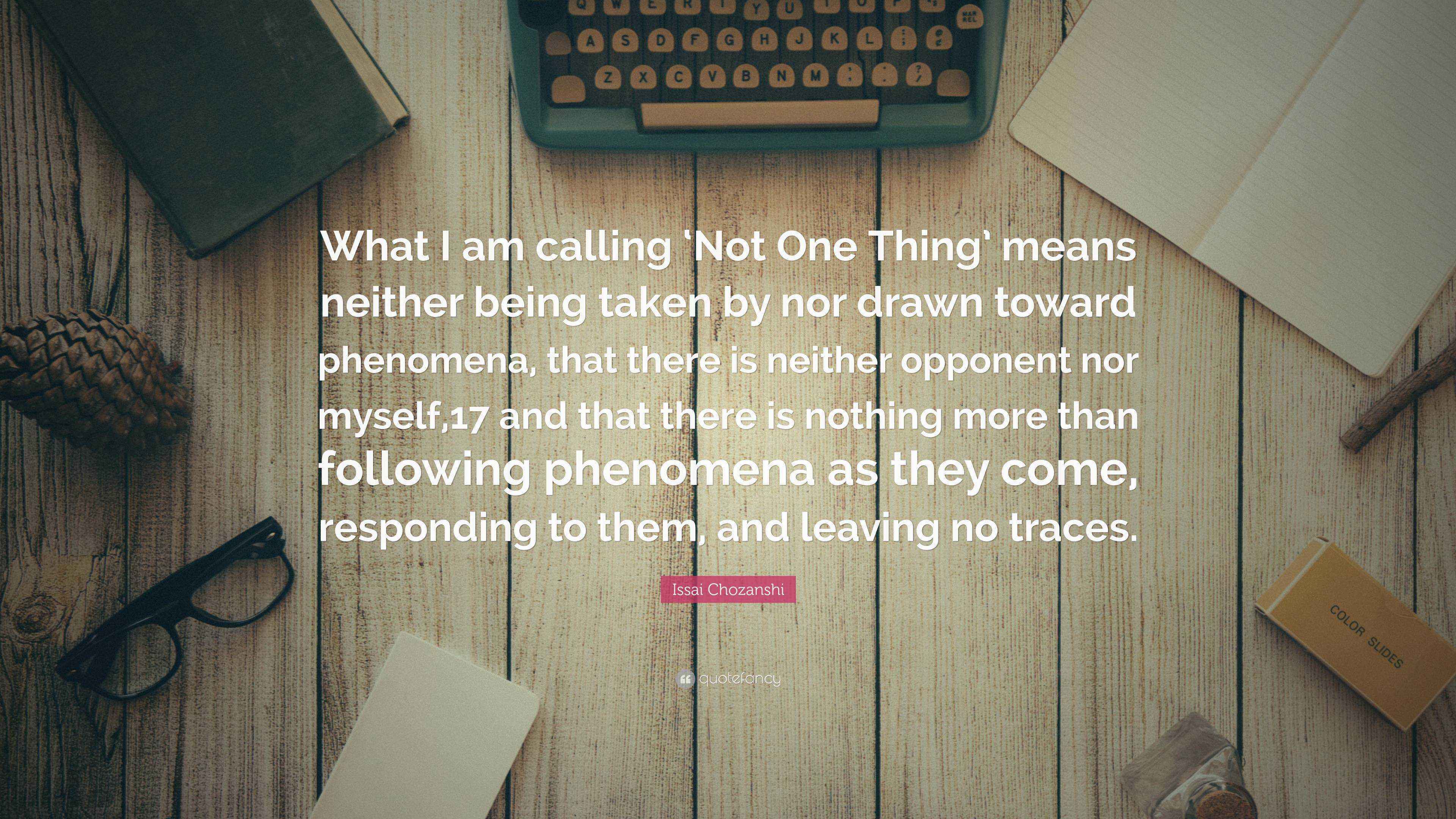 Issai Chozanshi Quote: “What I am calling ‘Not One Thing’ means neither ...