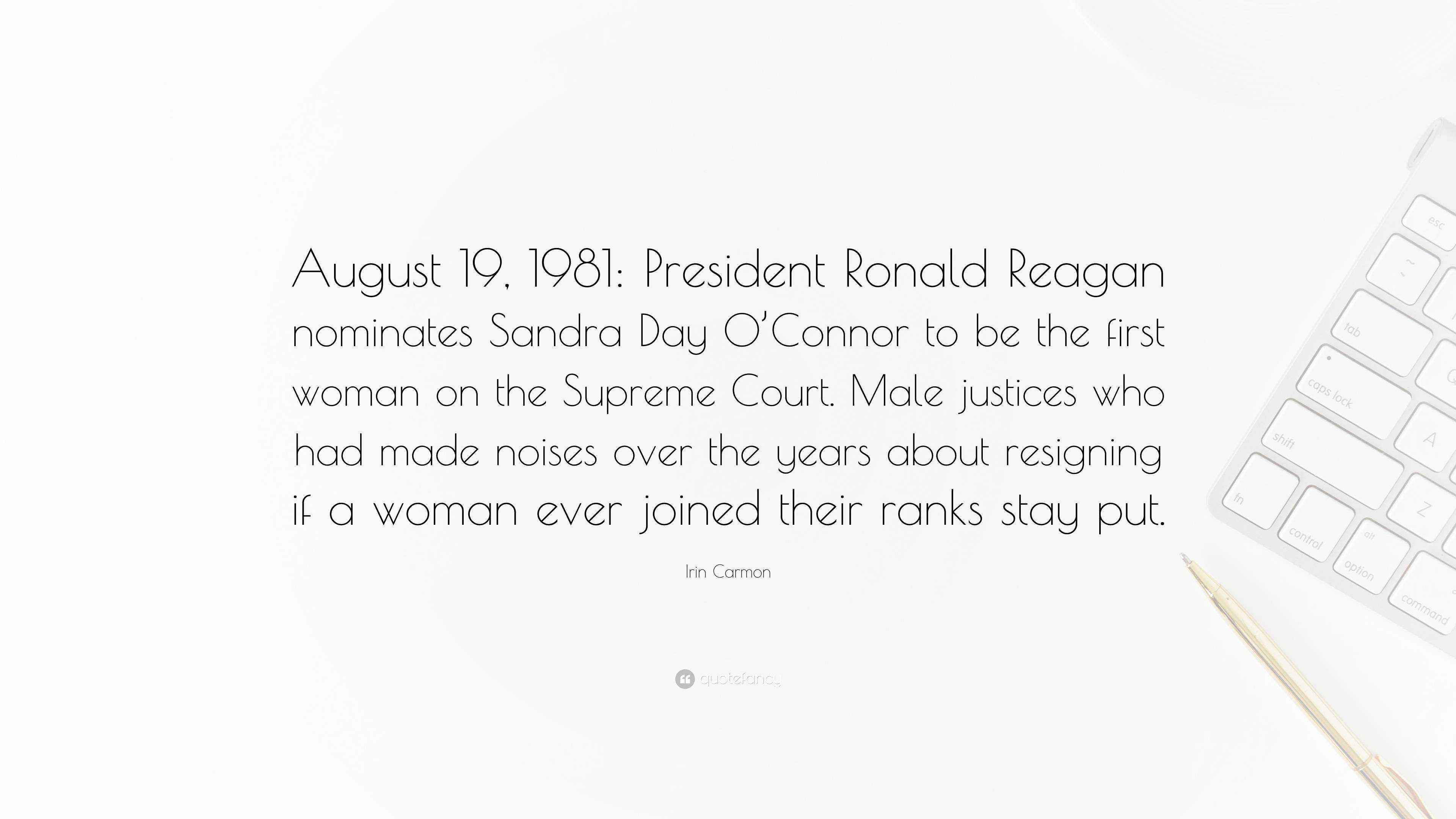 Irin Carmon Quote: “August 19, 1981: President Ronald Reagan nominates ...