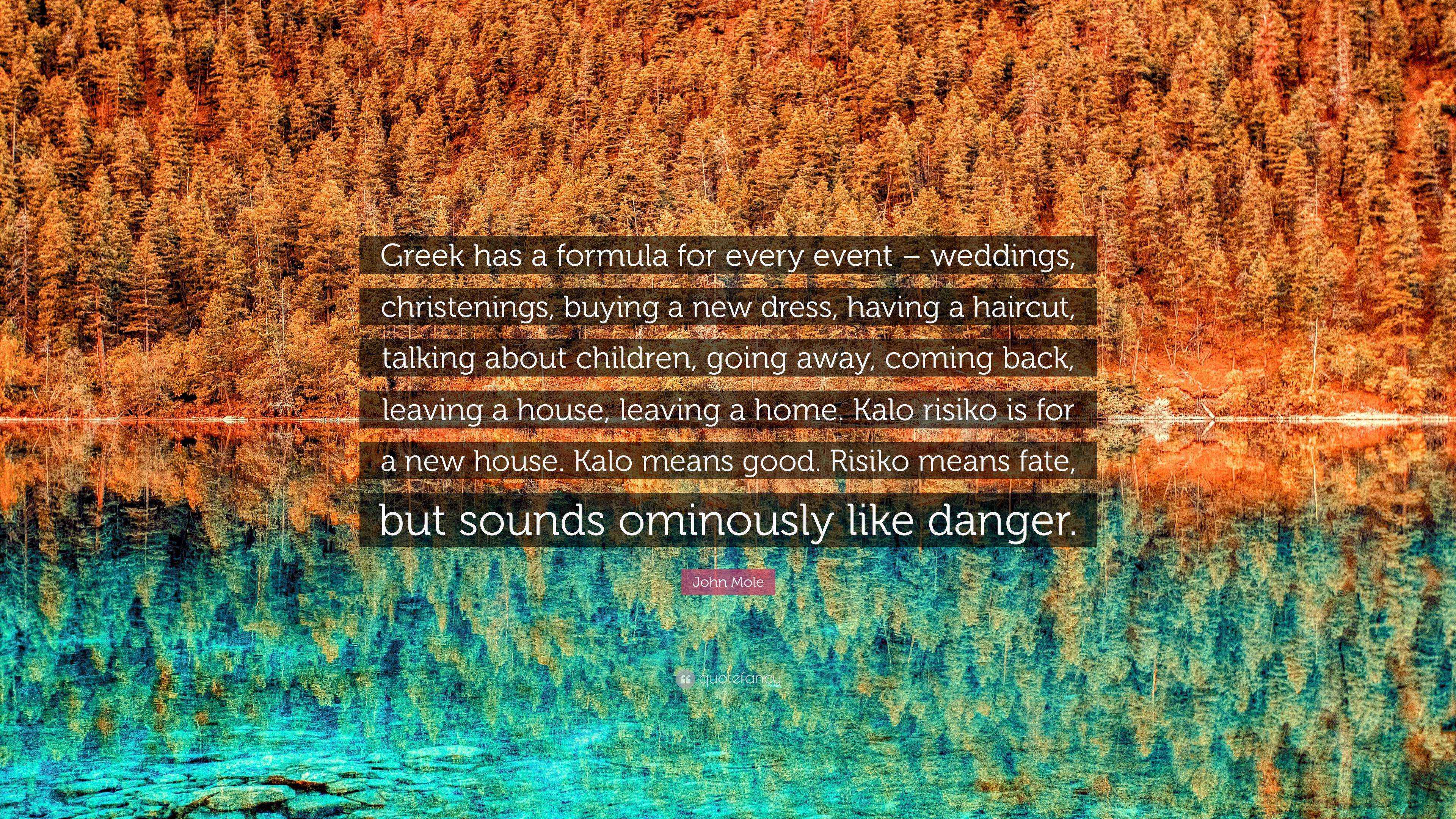 John Mole Quote: “Greek has a formula for every event – weddings ...