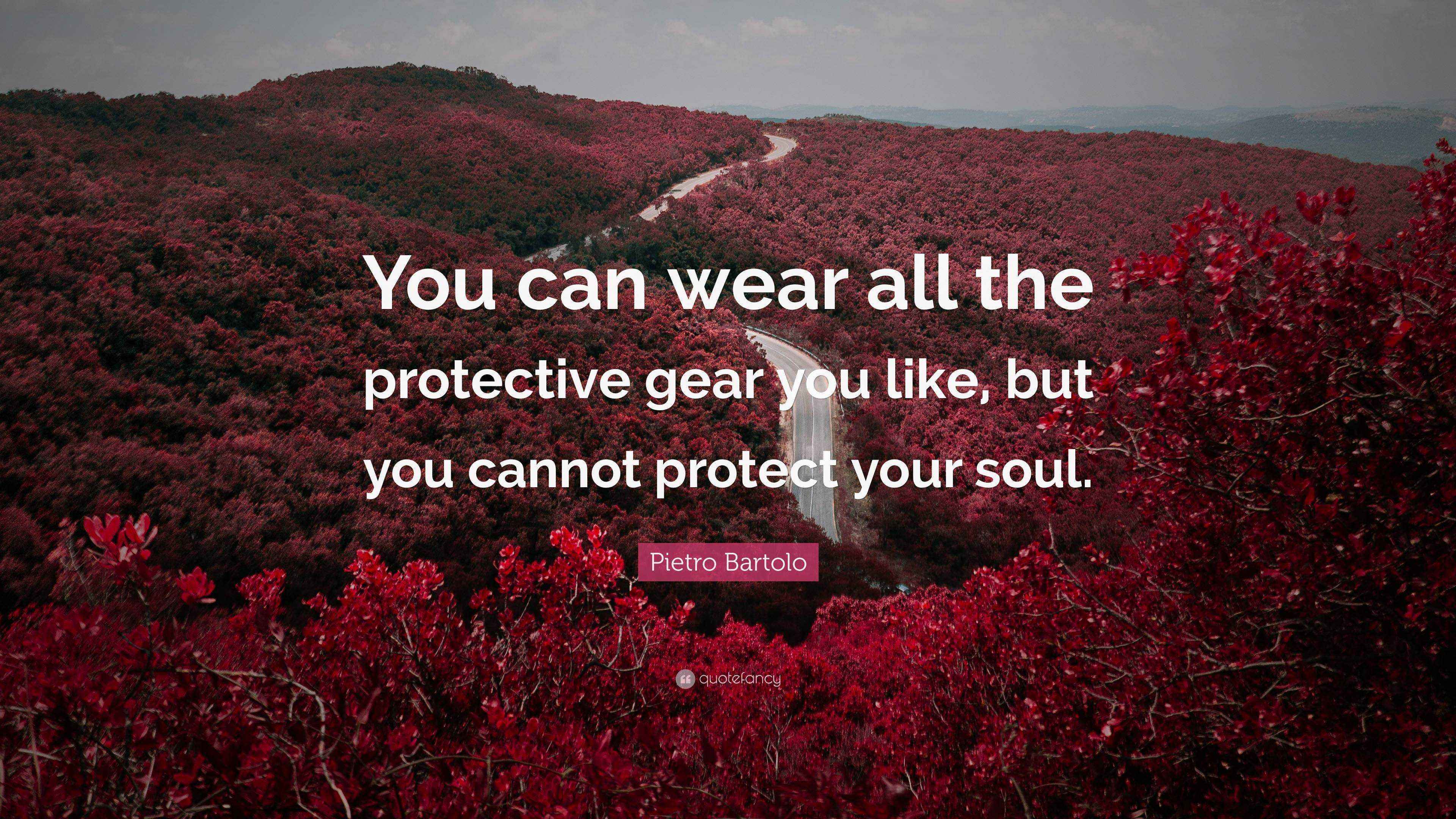 Pietro Bartolo Quote: “You can wear all the protective gear you like ...