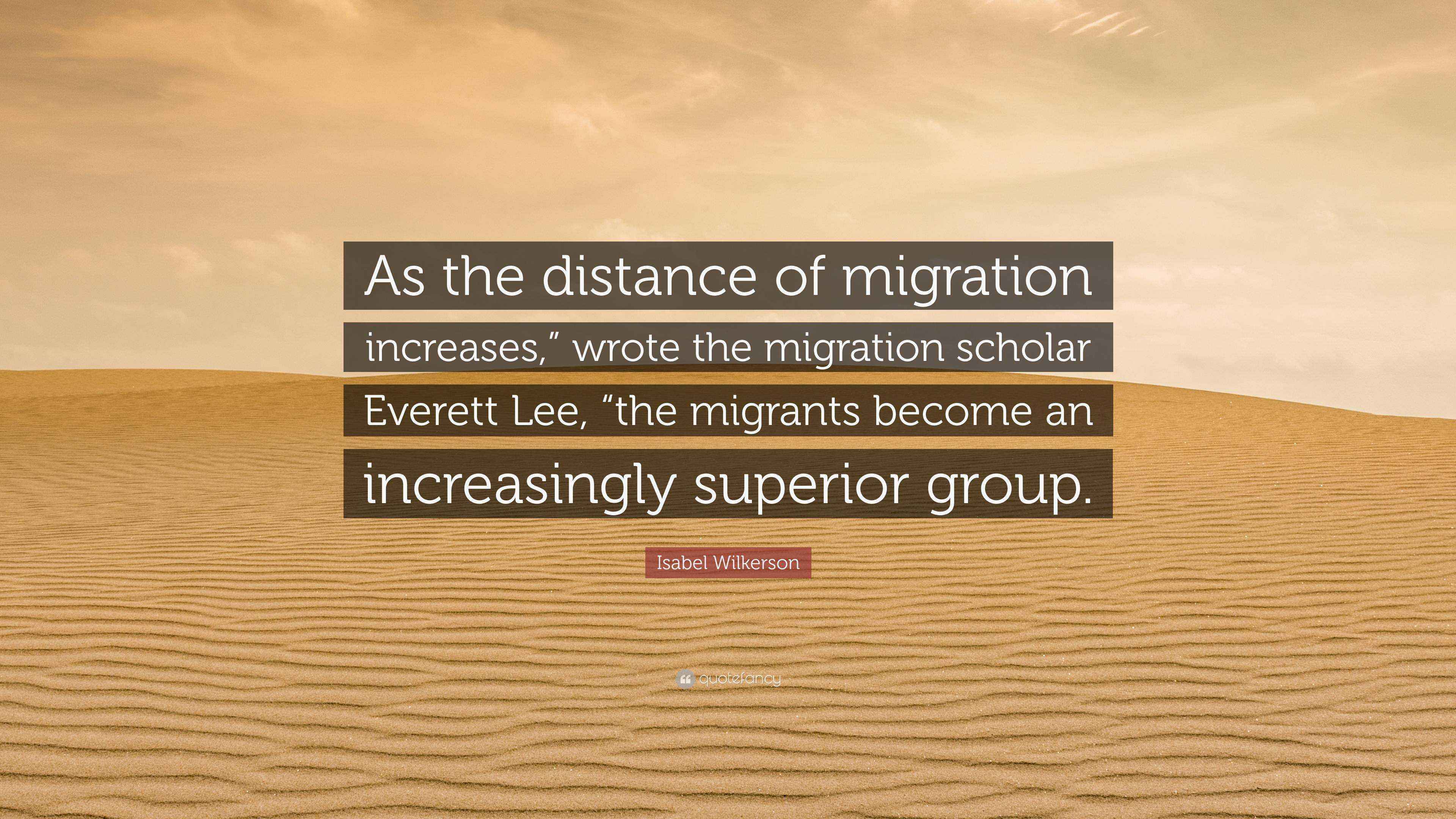 Isabel Wilkerson Quote: “As the distance of migration increases,” wrote ...