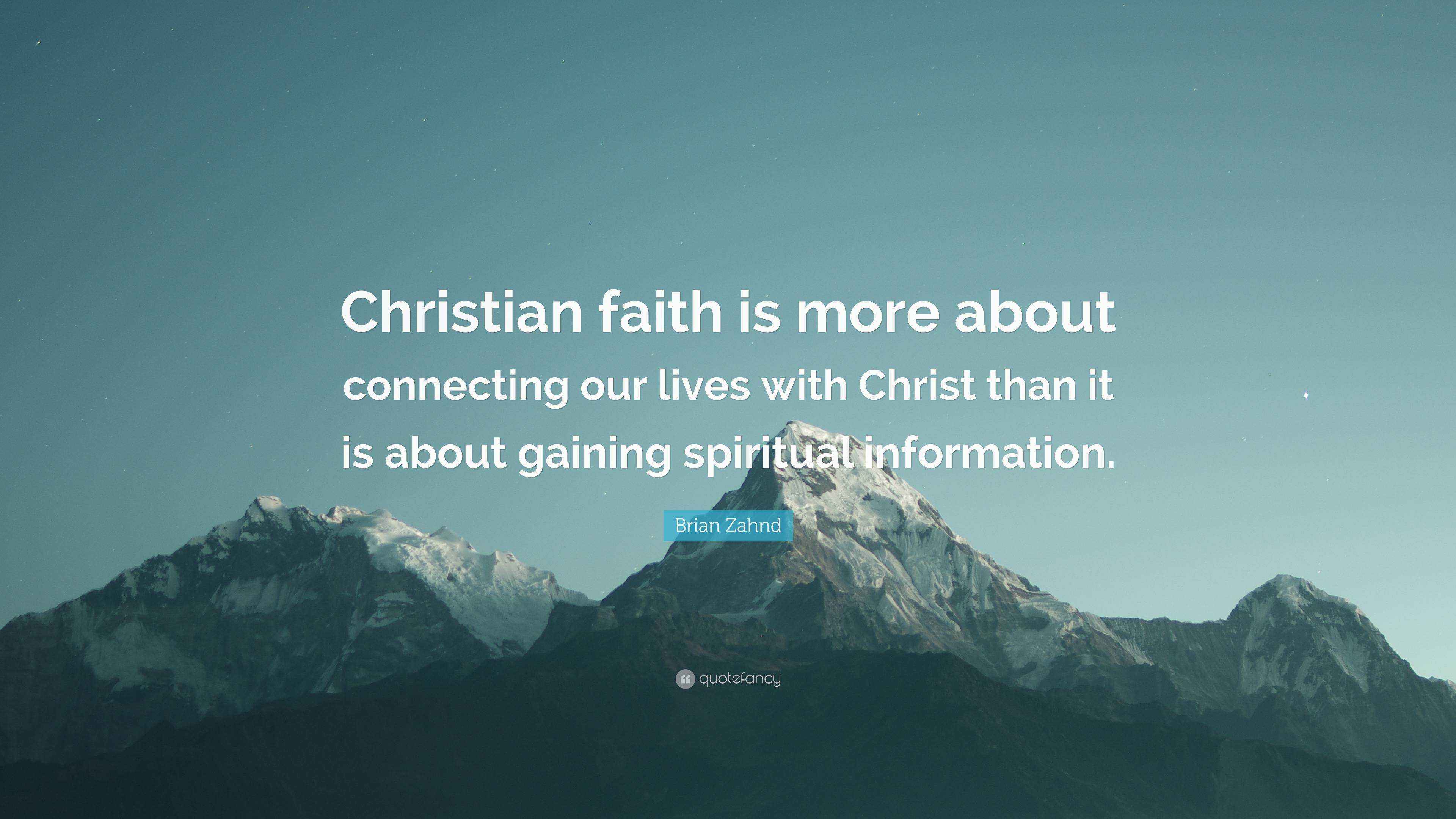 Brian Zahnd Quote: “Christian faith is more about connecting our lives ...