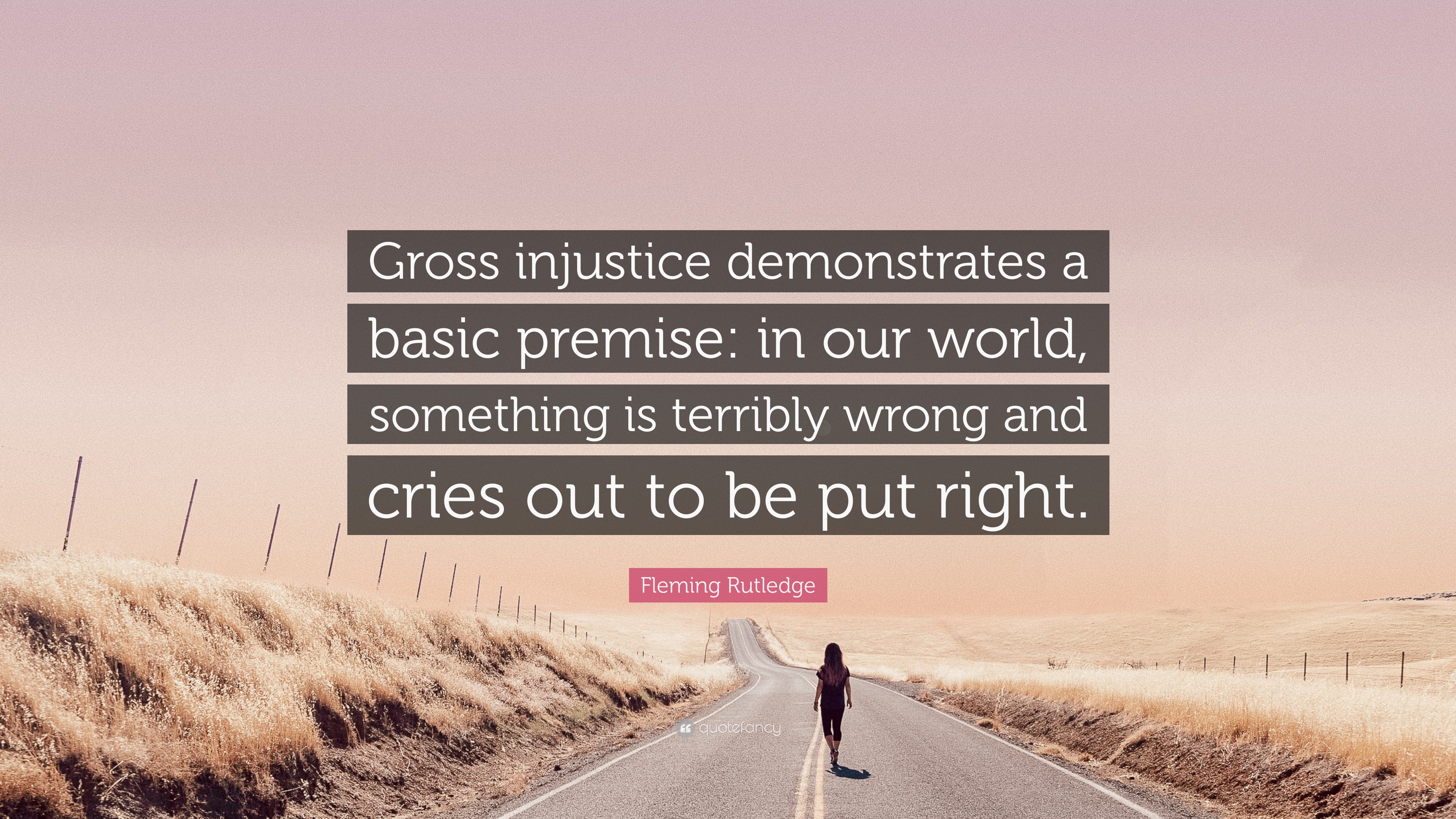 Fleming Rutledge Quote: “Gross injustice demonstrates a basic premise ...