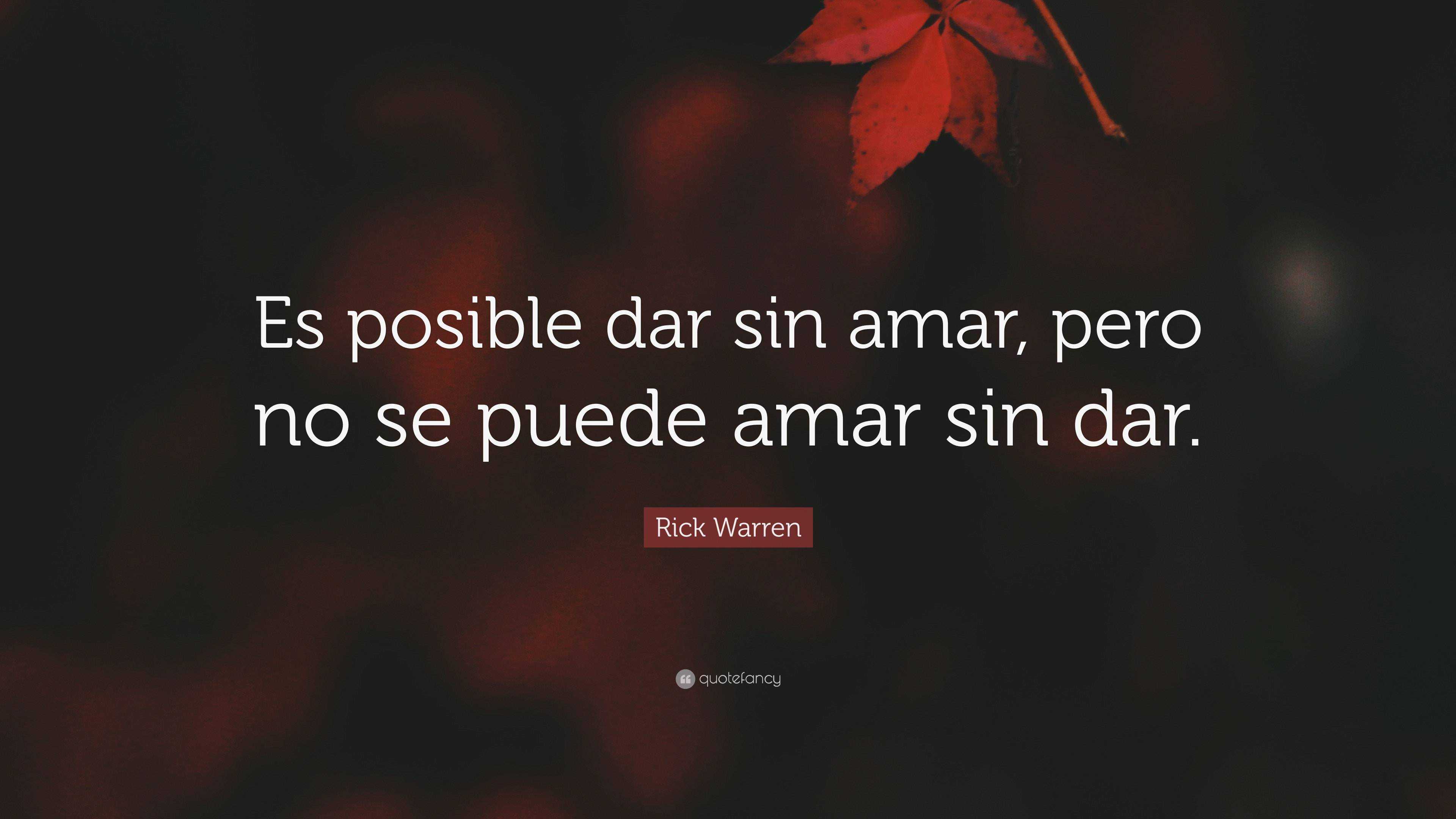 Rick Warren Quote: “Es posible dar sin amar, pero no se puede amar sin ...