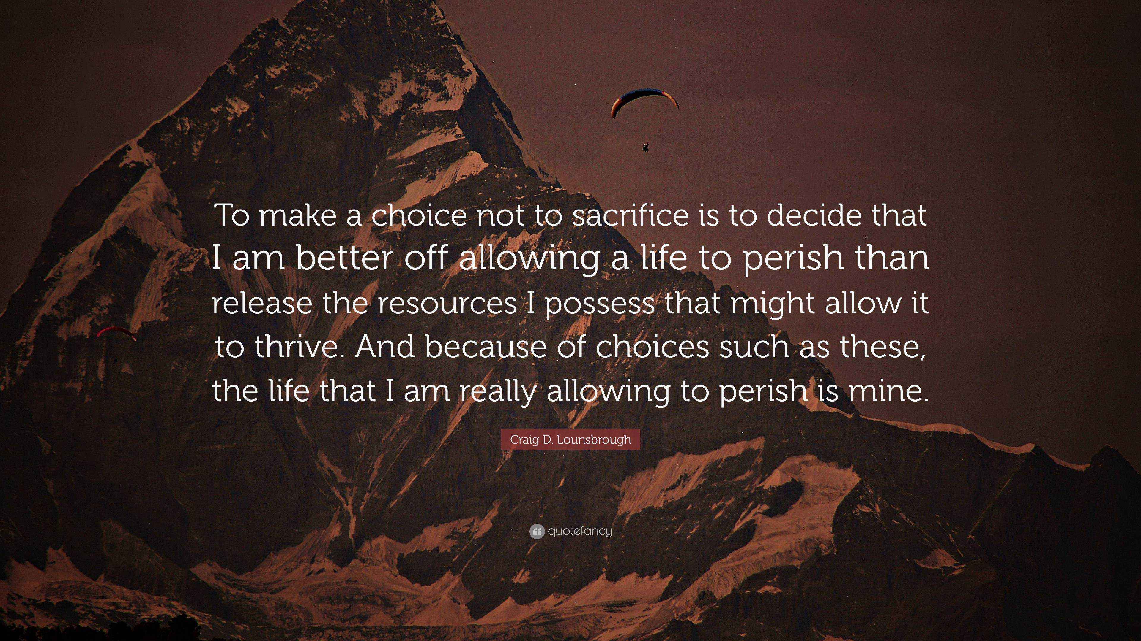 “To make a choice not to sacrifice is to decide that I am better off ...