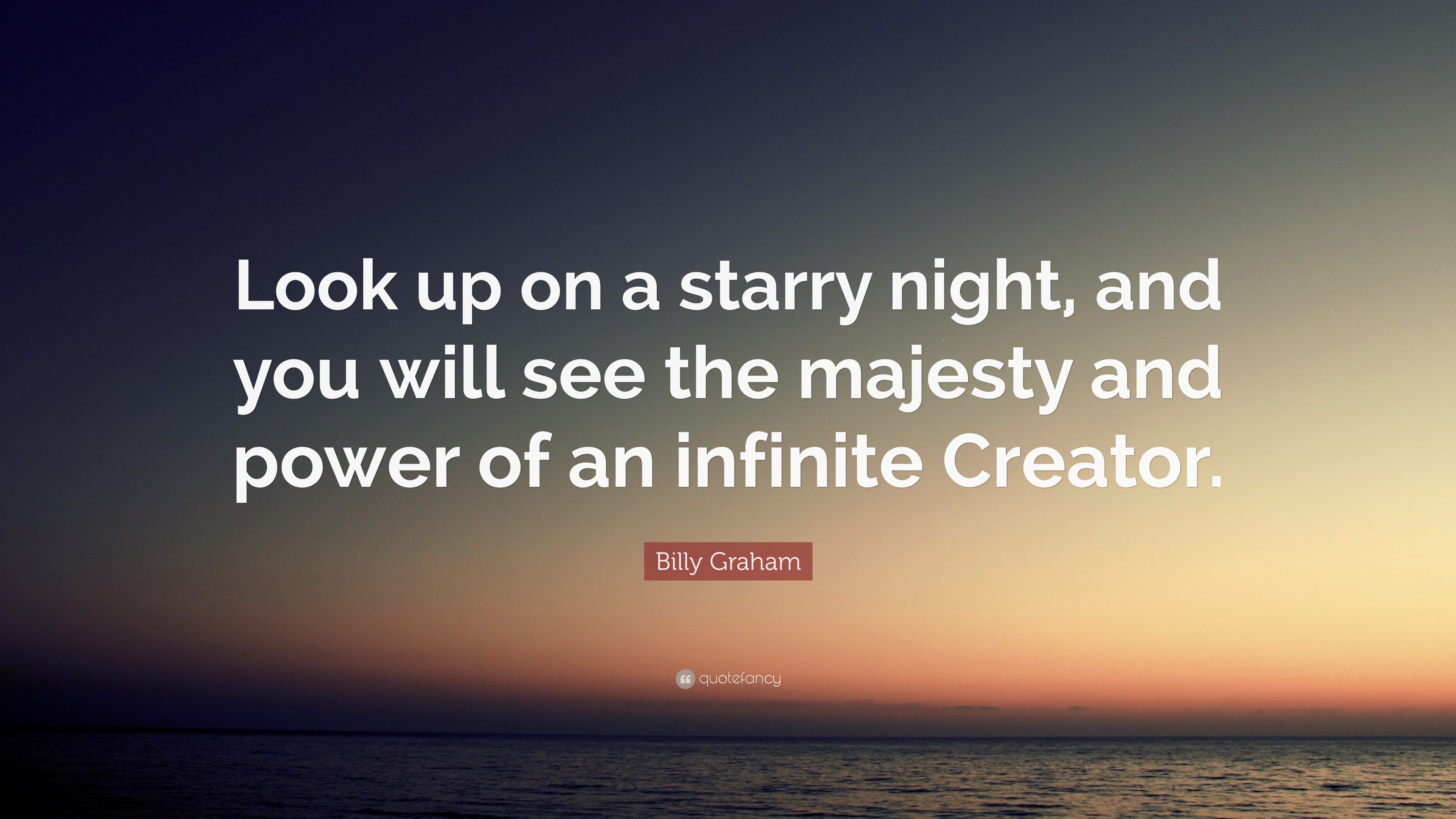 Billy Graham Quote: “Look up on a starry night, and you will see the ...