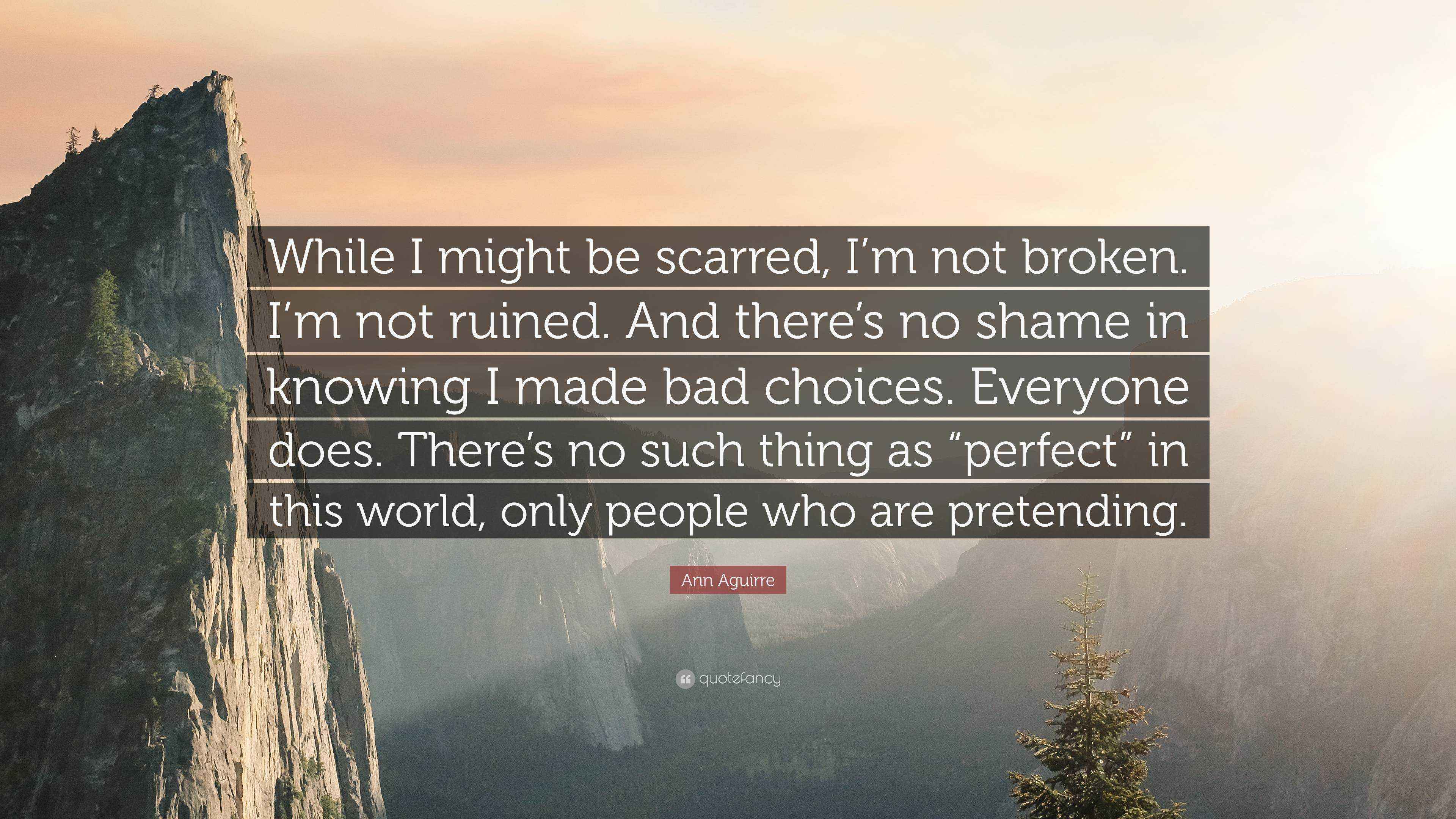 Ann Aguirre Quote: “While I might be scarred, I’m not broken. I’m not ...
