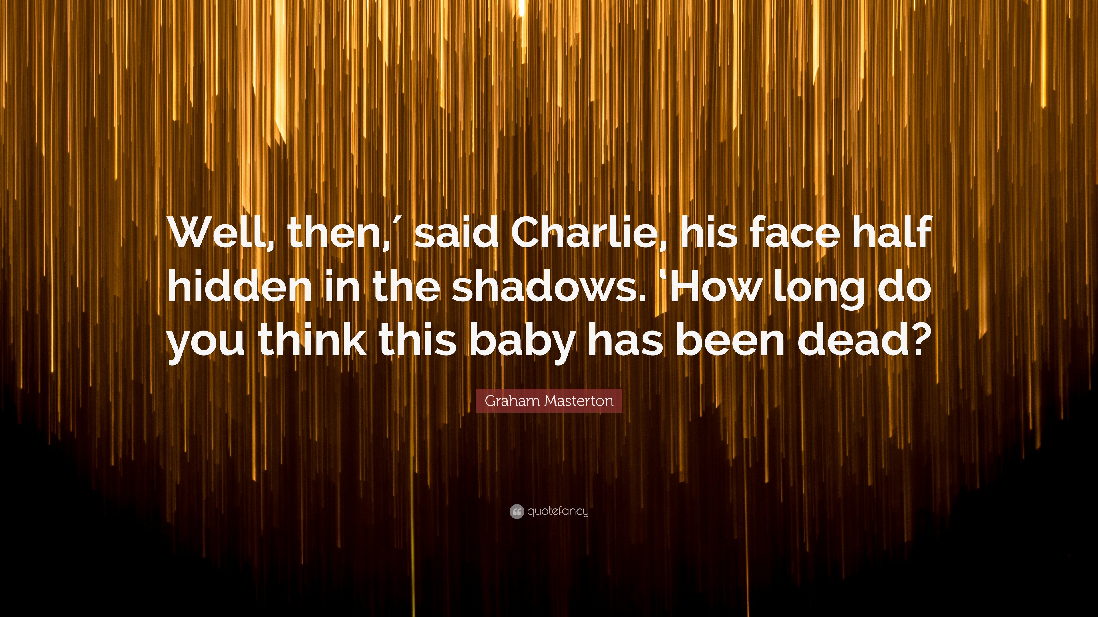 Graham Masterton Quote: “Well, then,′ said Charlie, his face half ...