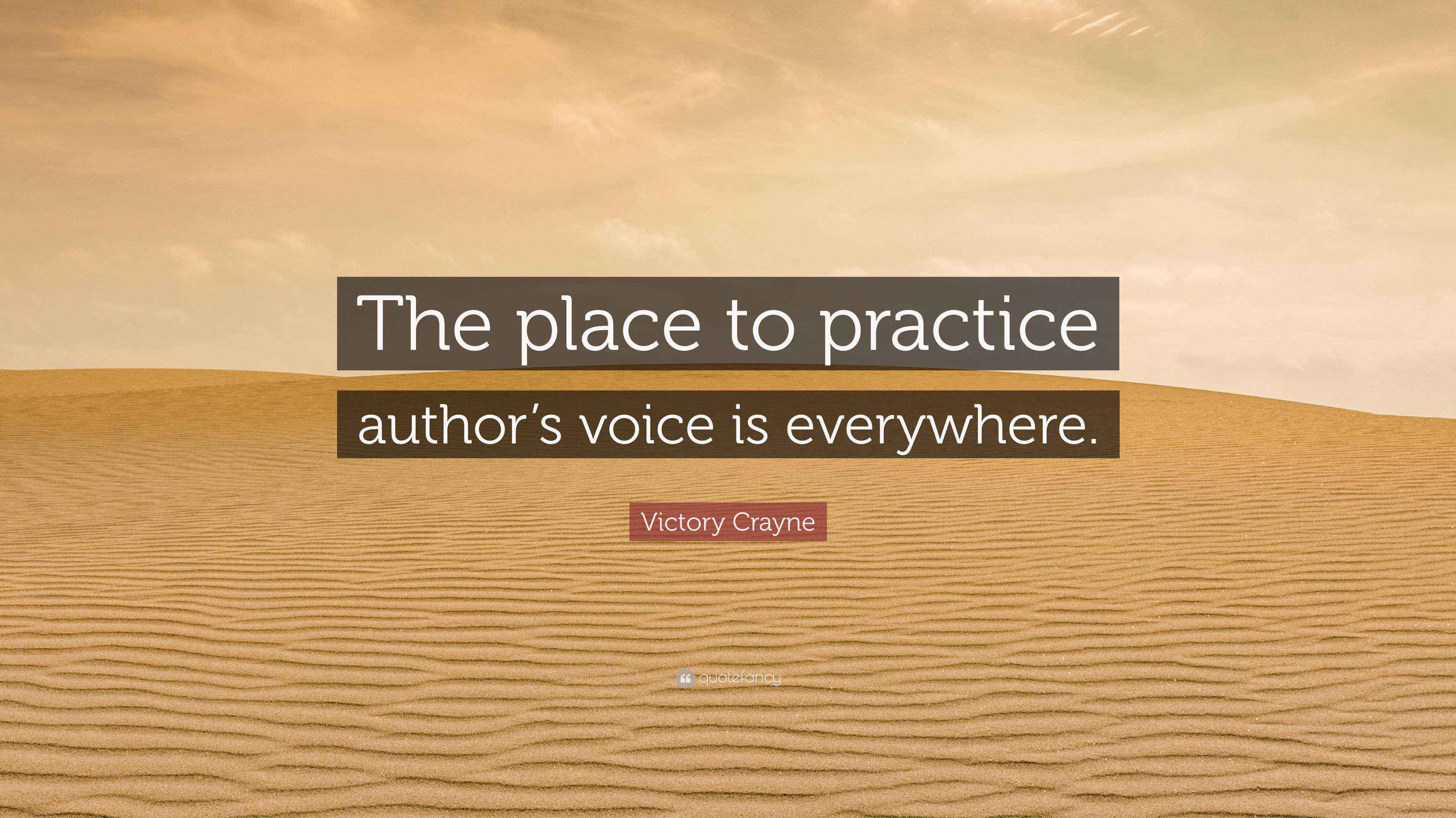 Victory Crayne Quote: “The place to practice author’s voice is everywhere.”