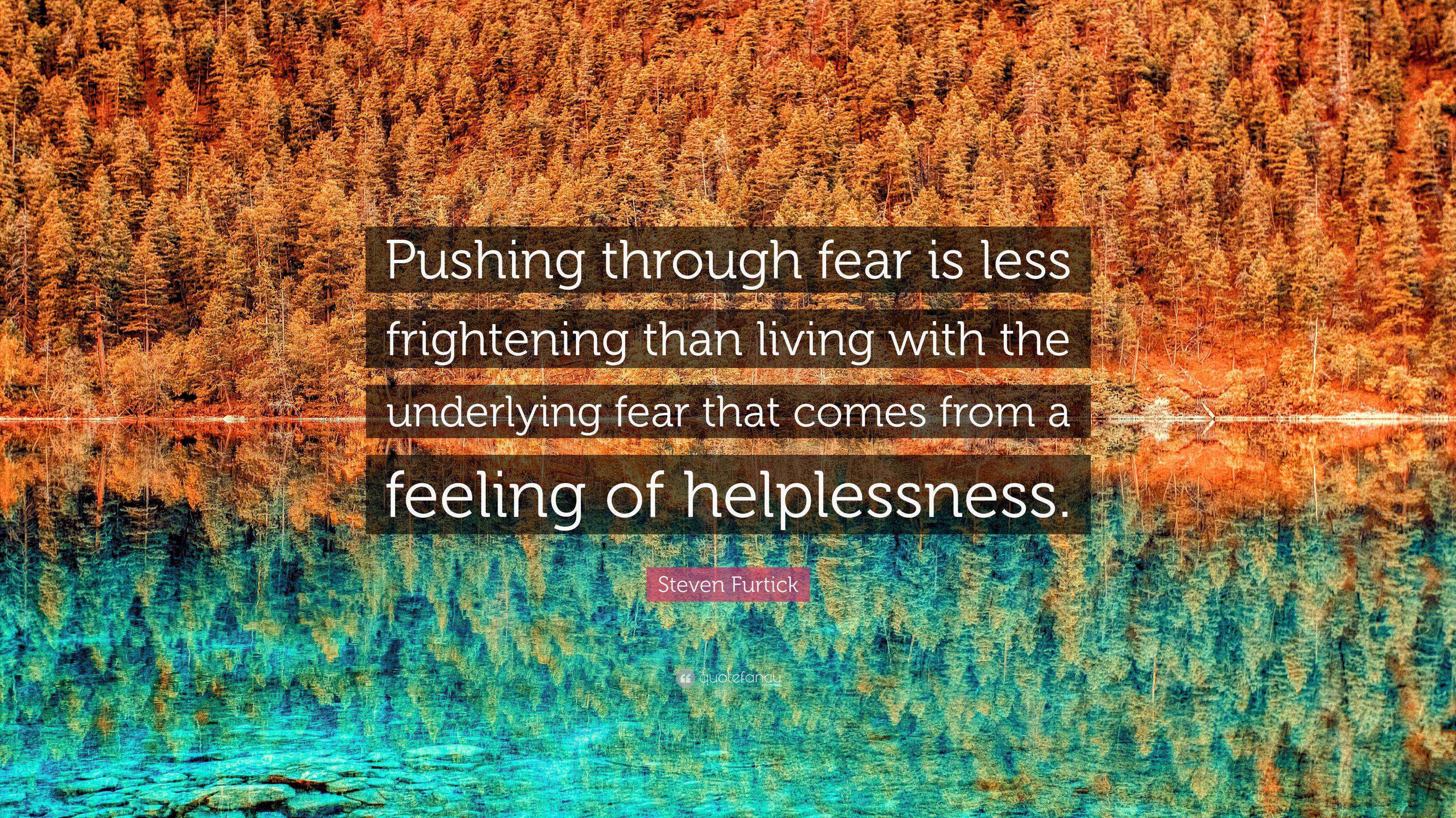 Steven Furtick Quote: “Pushing through fear is less frightening than ...