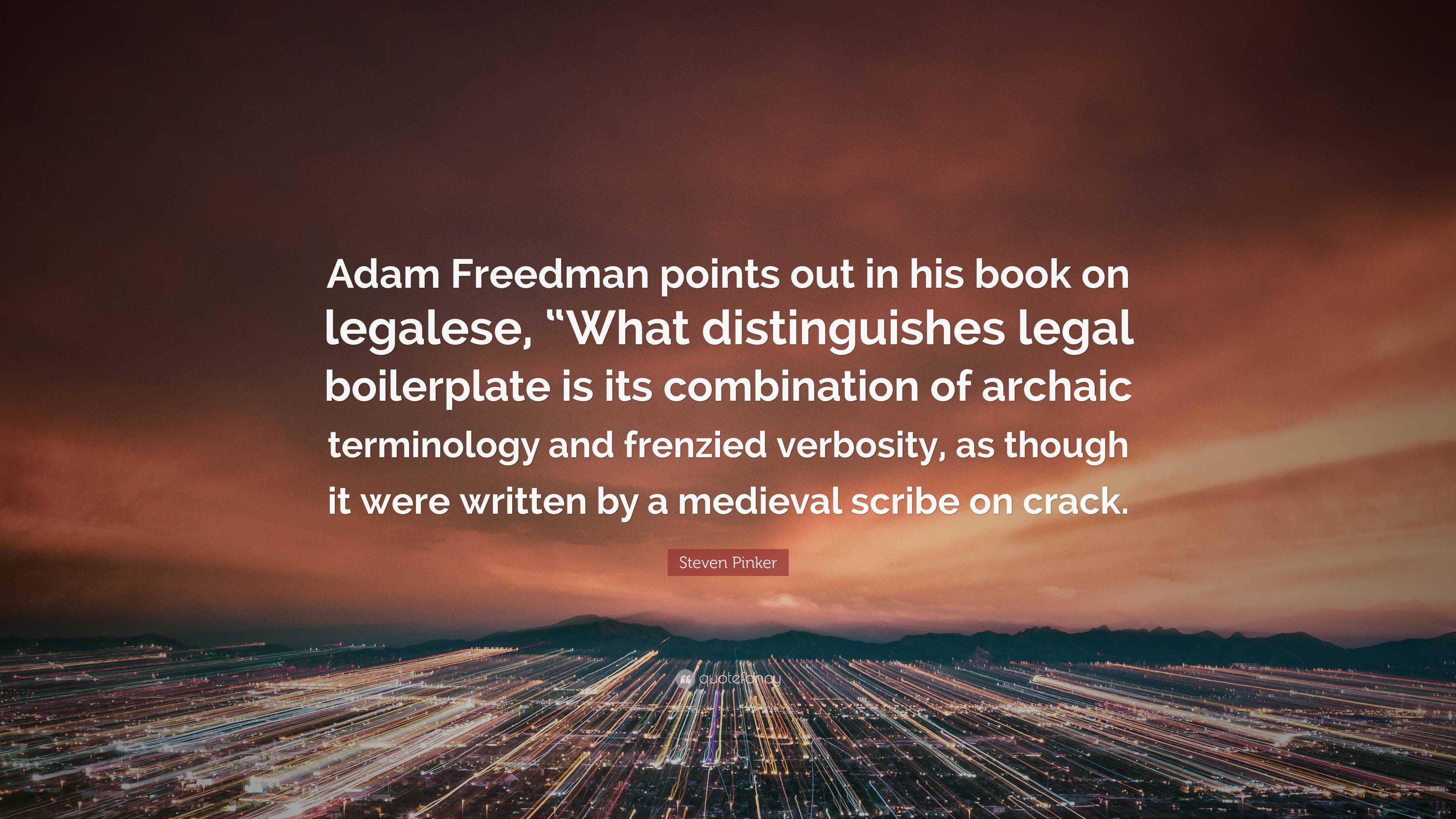 Steven Pinker Quote: “Adam Freedman points out in his book on legalese ...