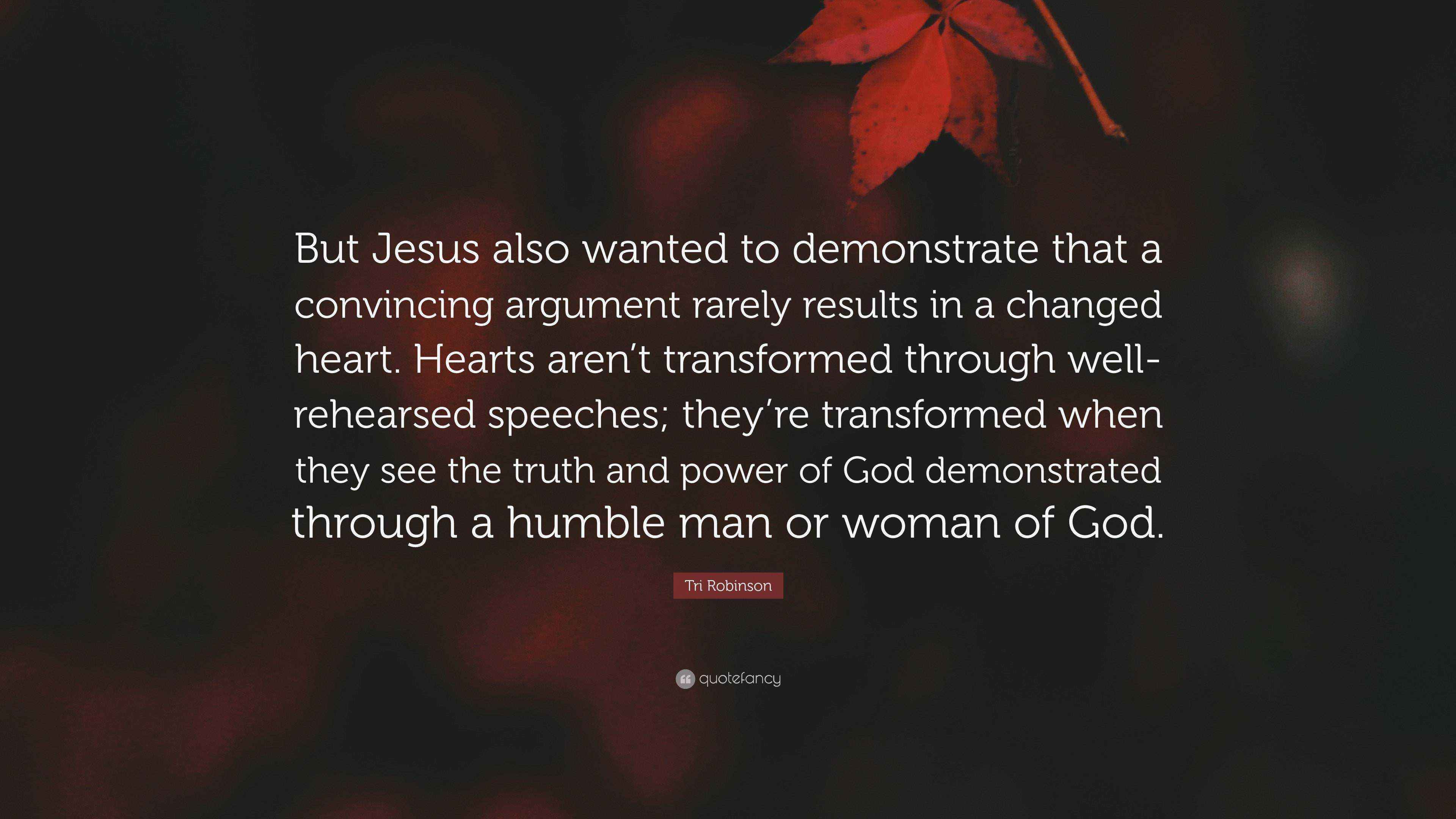 Tri Robinson Quote: “But Jesus also wanted to demonstrate that a ...