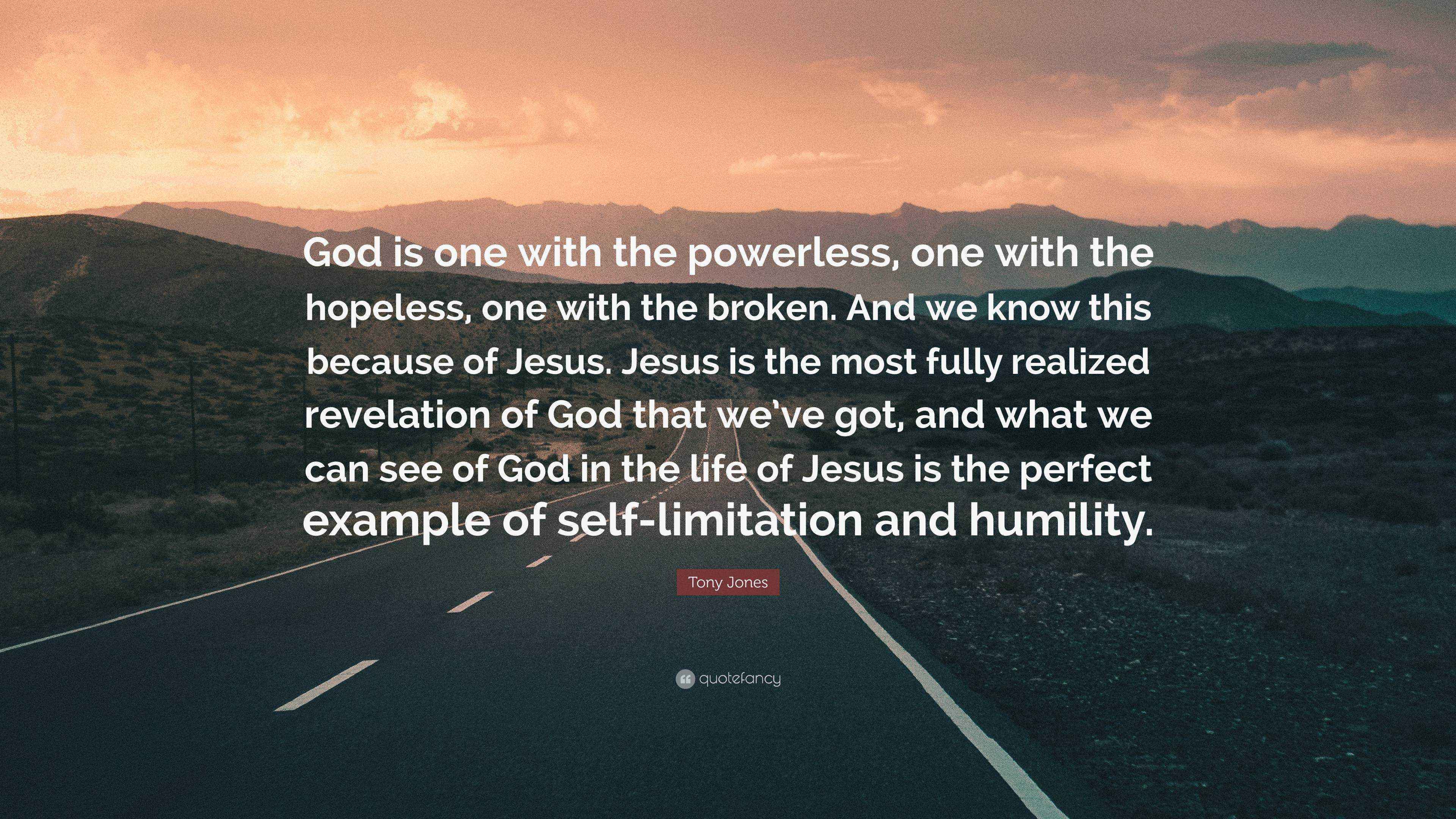 Tony Jones Quote: “God is one with the powerless, one with the hopeless ...