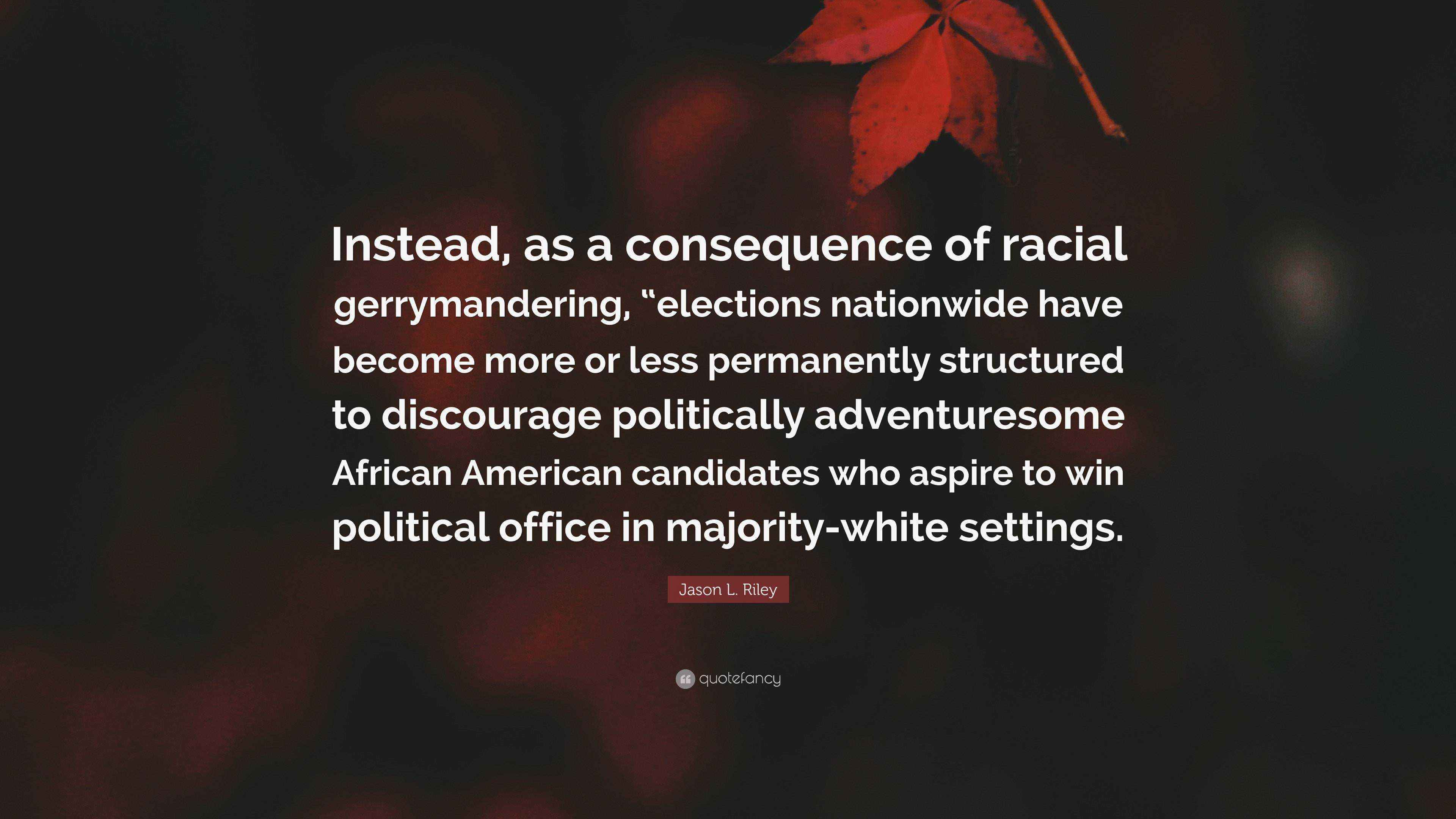 Jason L. Riley Quote: “Instead, as a consequence of racial ...