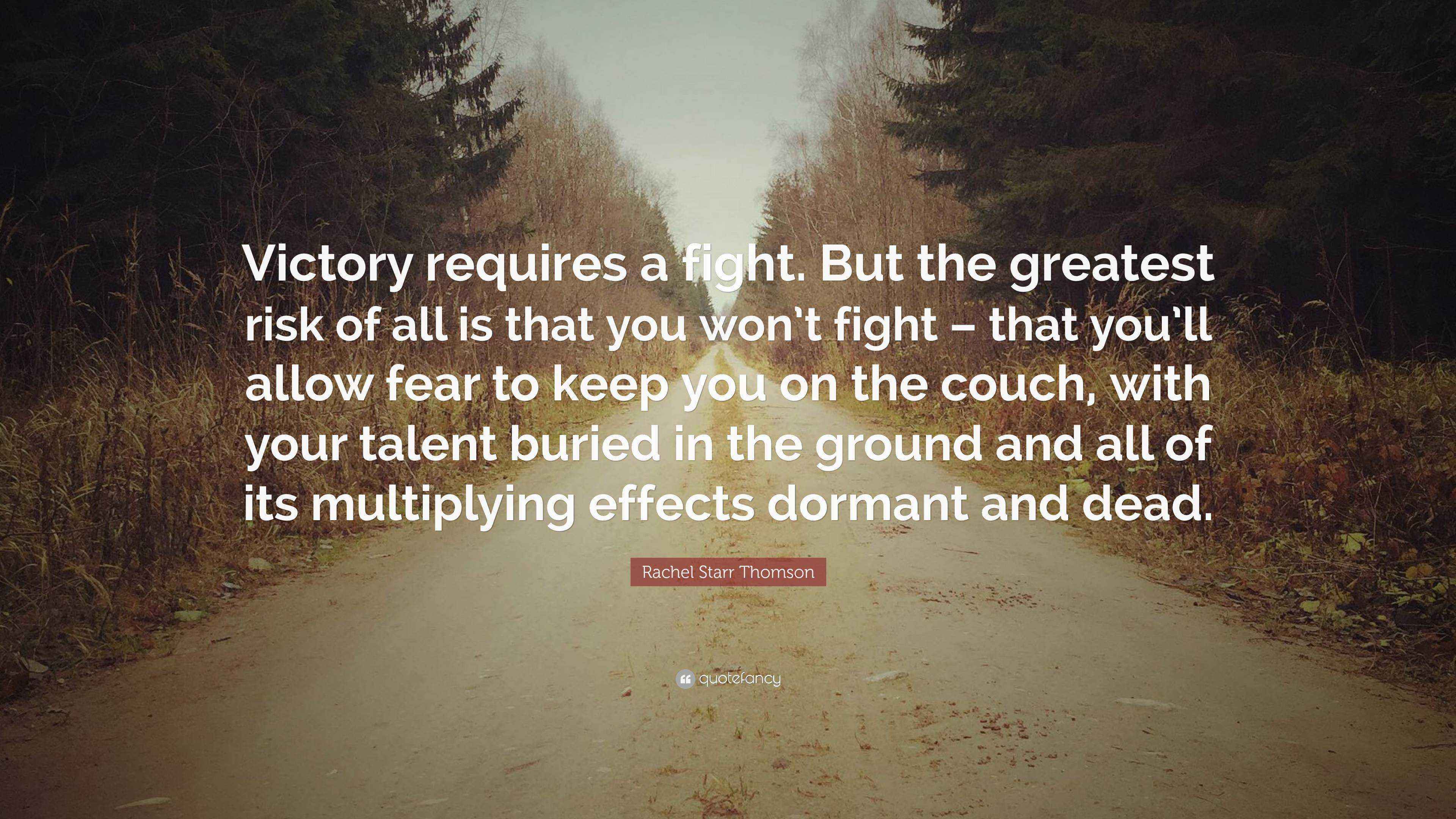 Rachel Starr Thomson Quote: “Victory requires a fight. But the greatest ...