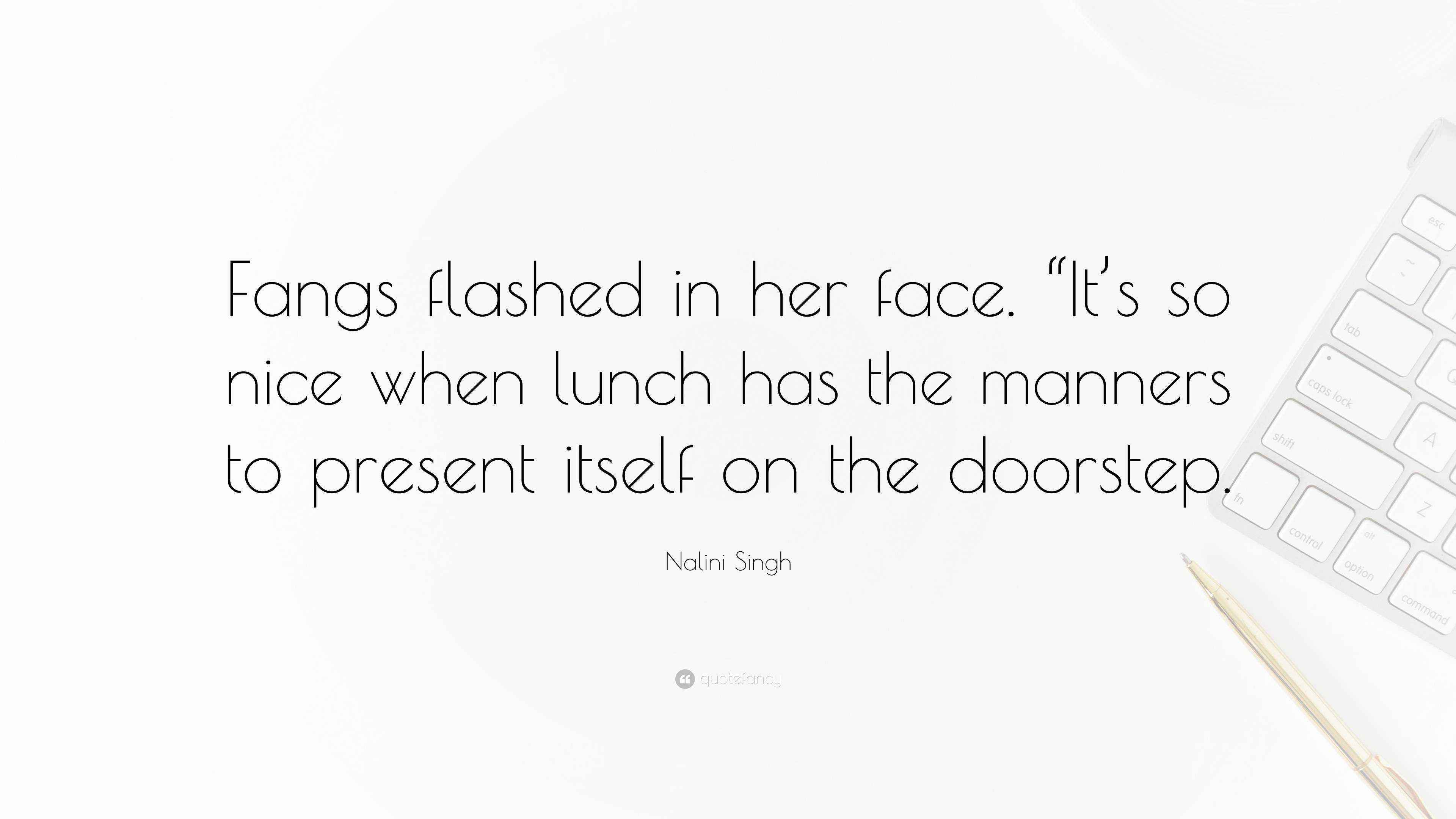 Nalini Singh Quote: “Fangs flashed in her face. “It’s so nice when ...