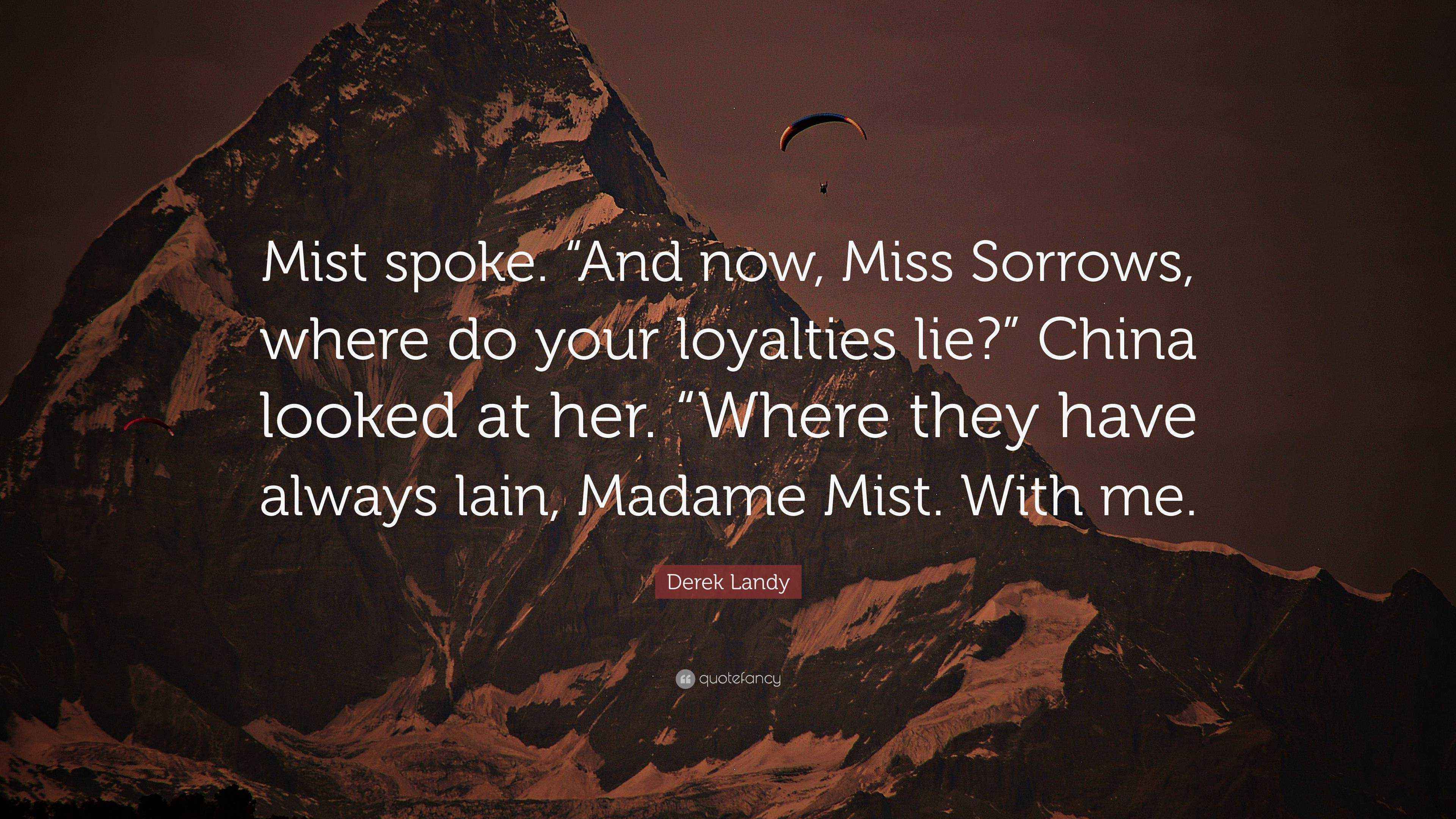 Derek Landy Quote: “Mist spoke. “And now, Miss Sorrows, where do your ...