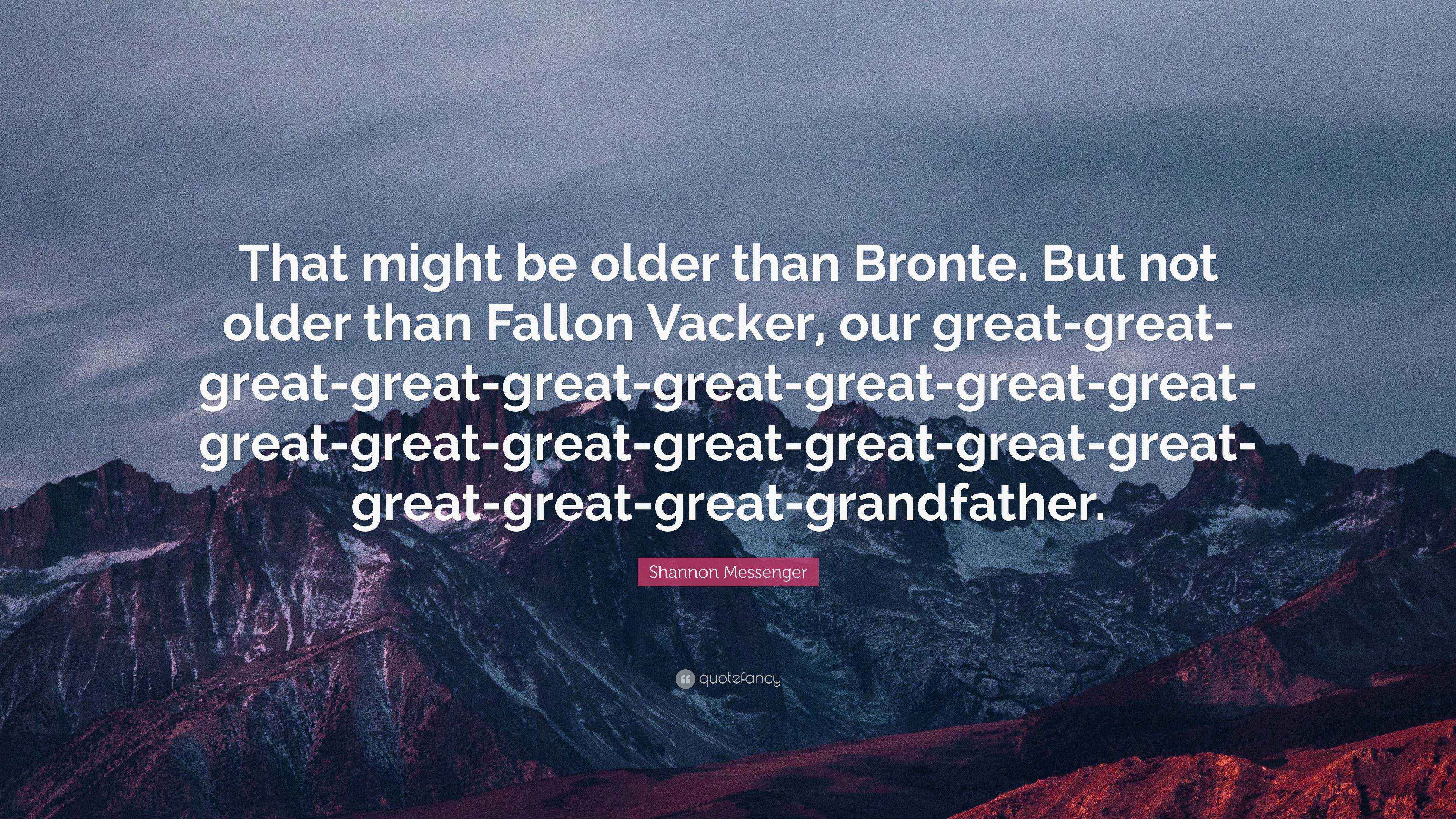 Shannon Messenger Quote: “That might be older than Bronte. But not ...