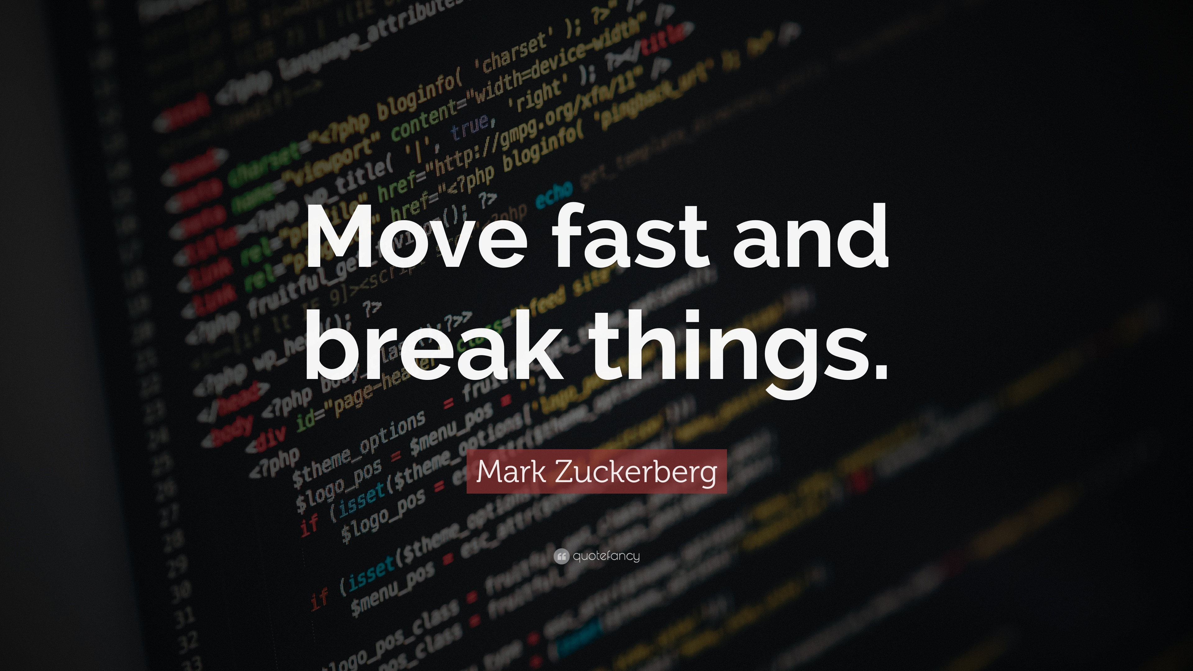 Mark Zuckerberg Quote: “Move fast and break things.”