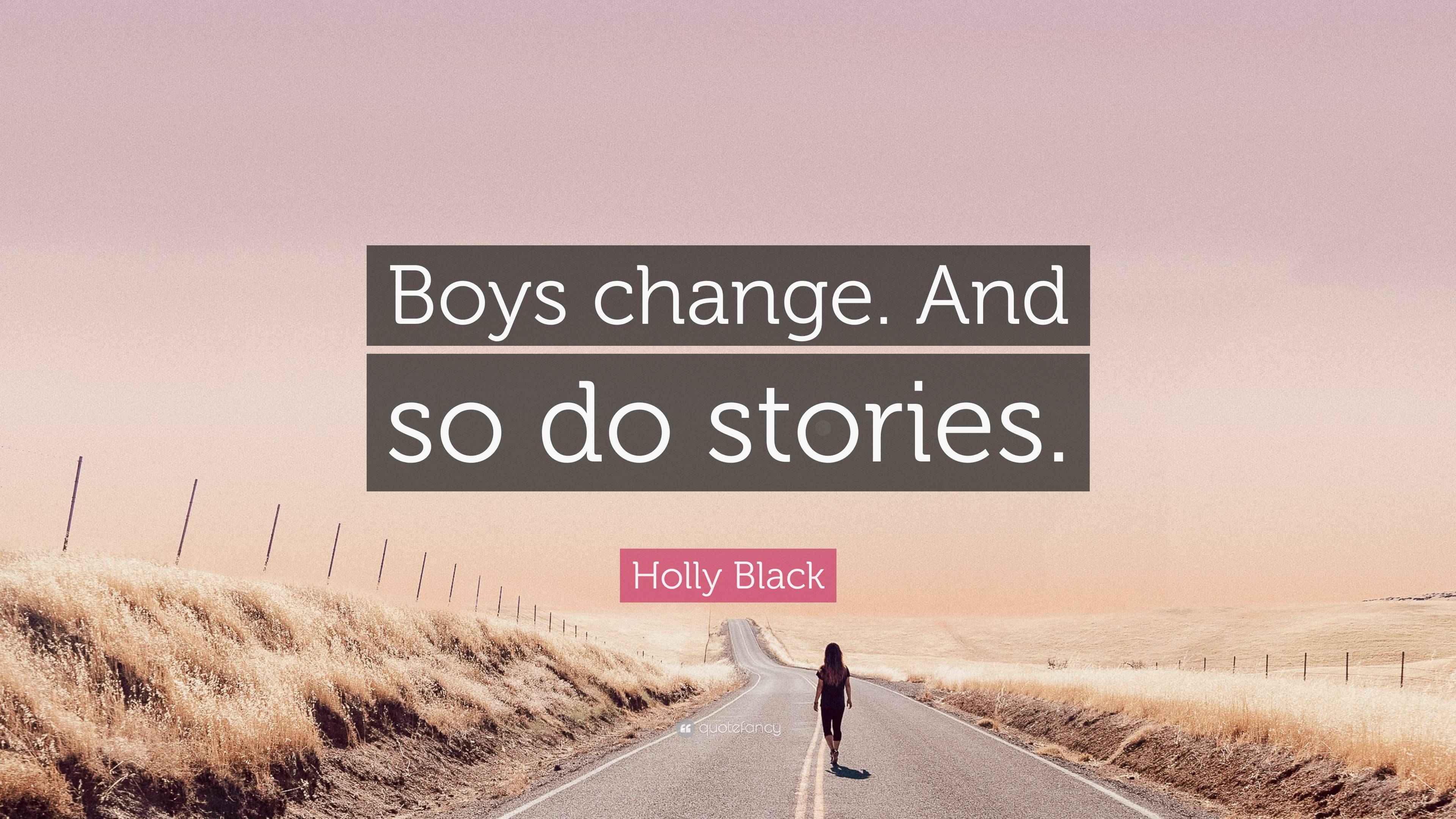 Holly Black Quote: “Boys change. And so do stories.”