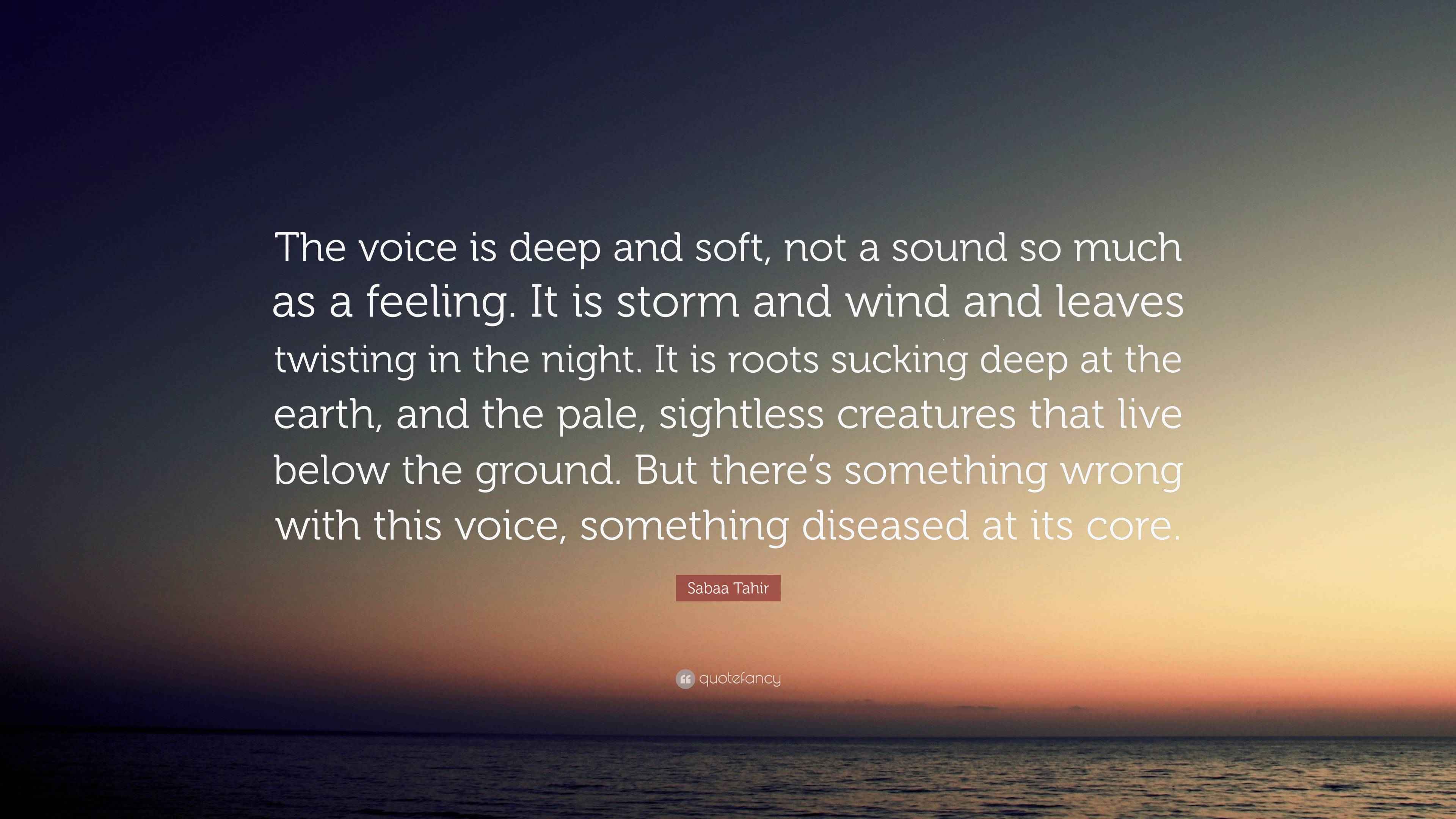 Sabaa Tahir Quote: “The voice is deep and soft, not a sound so much as ...