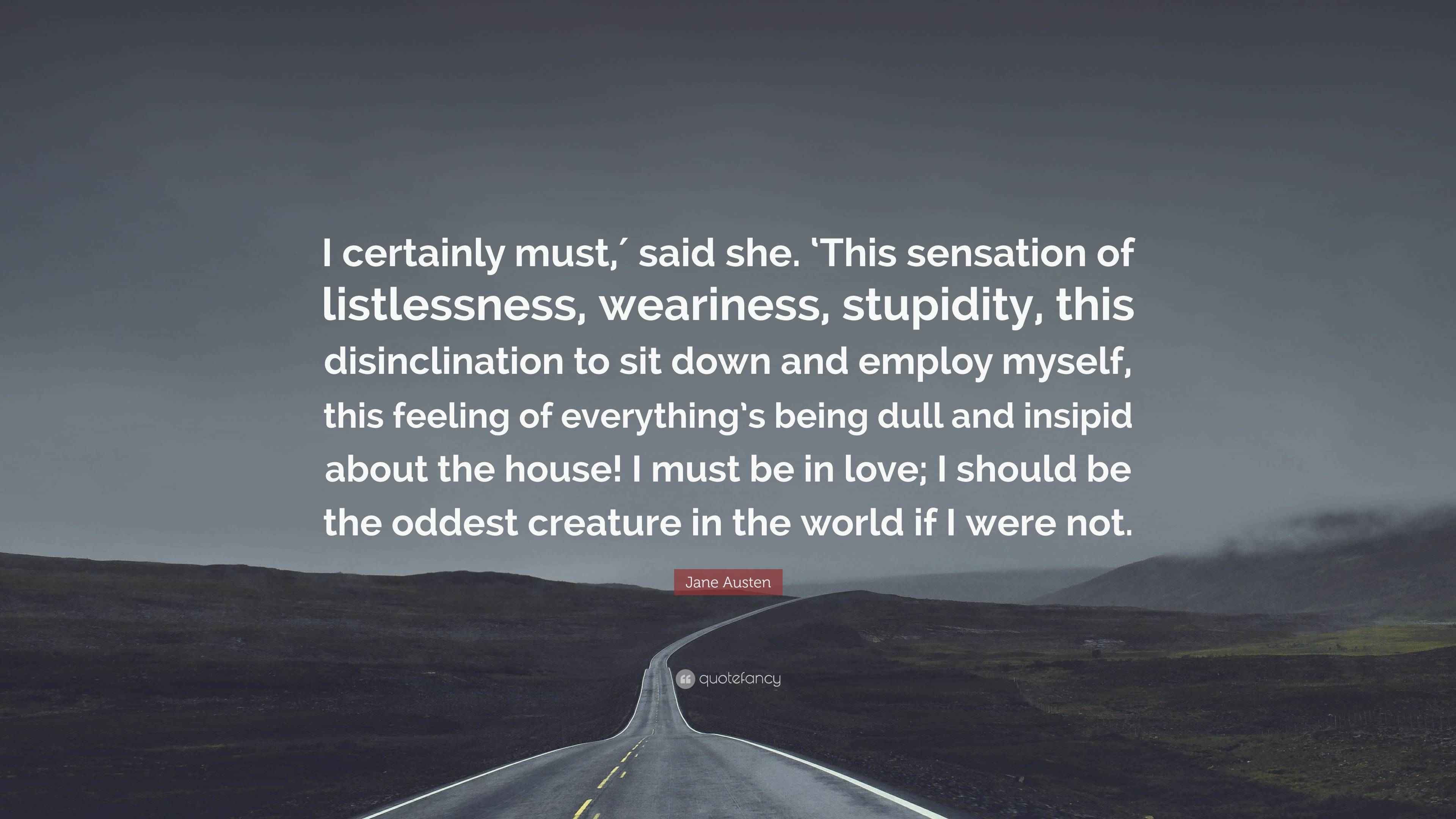 Jane Austen Quote: “I certainly must,′ said she. ‘This sensation of ...